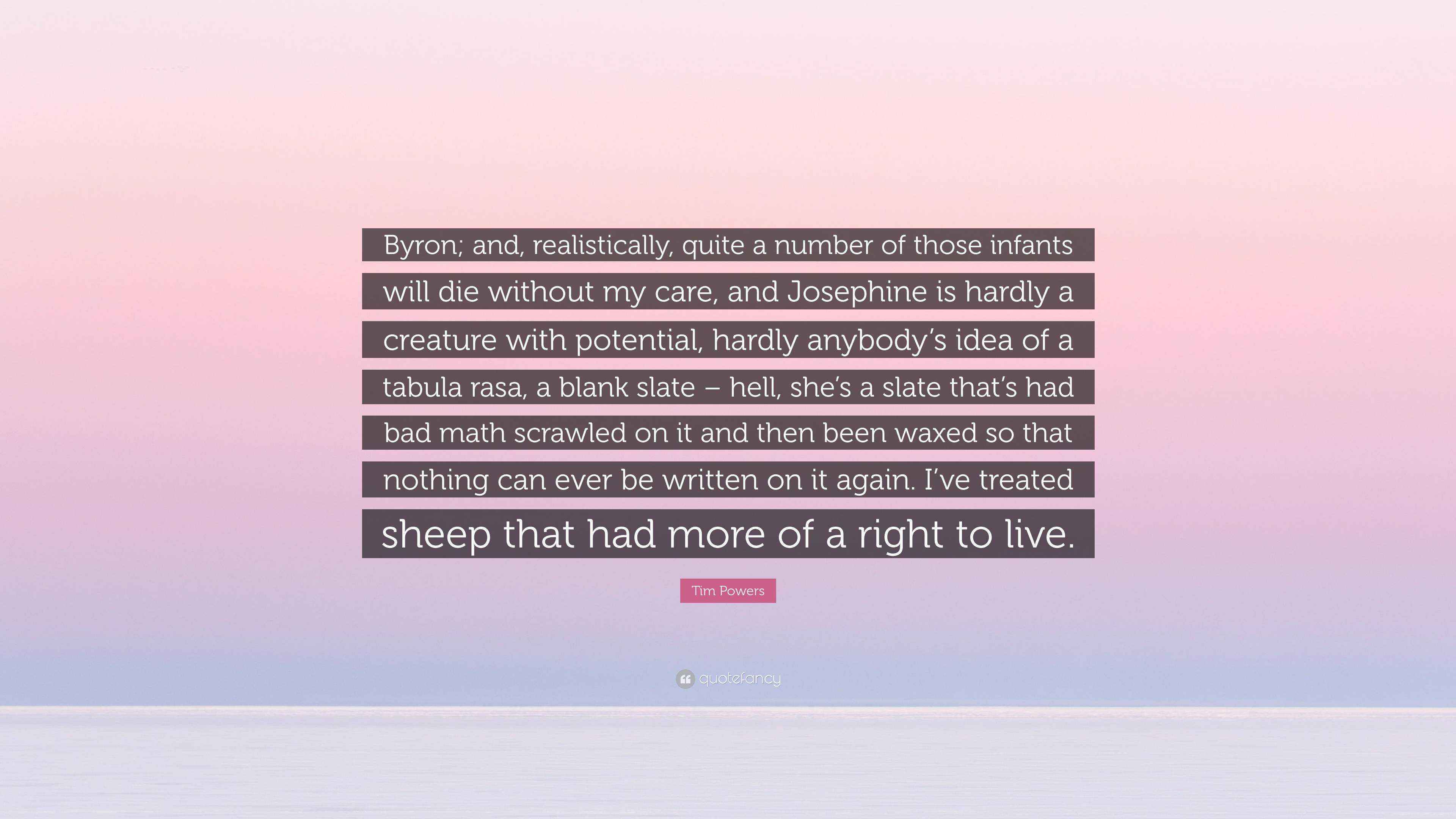 Tim Powers Quote: “Byron; and, realistically, quite a number of those ...
