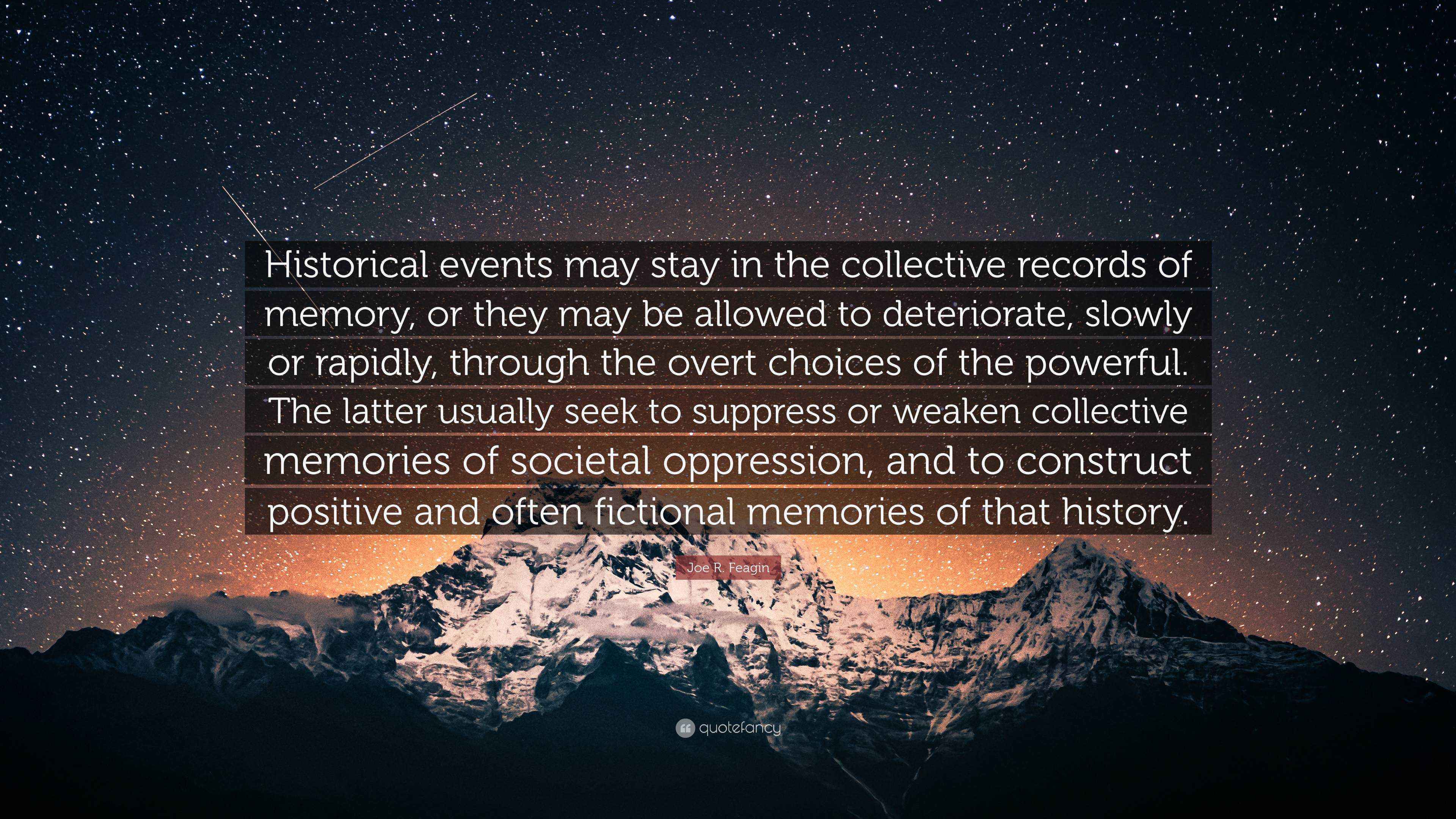 Joe R. Feagin Quote: “Historical events may stay in the collective ...