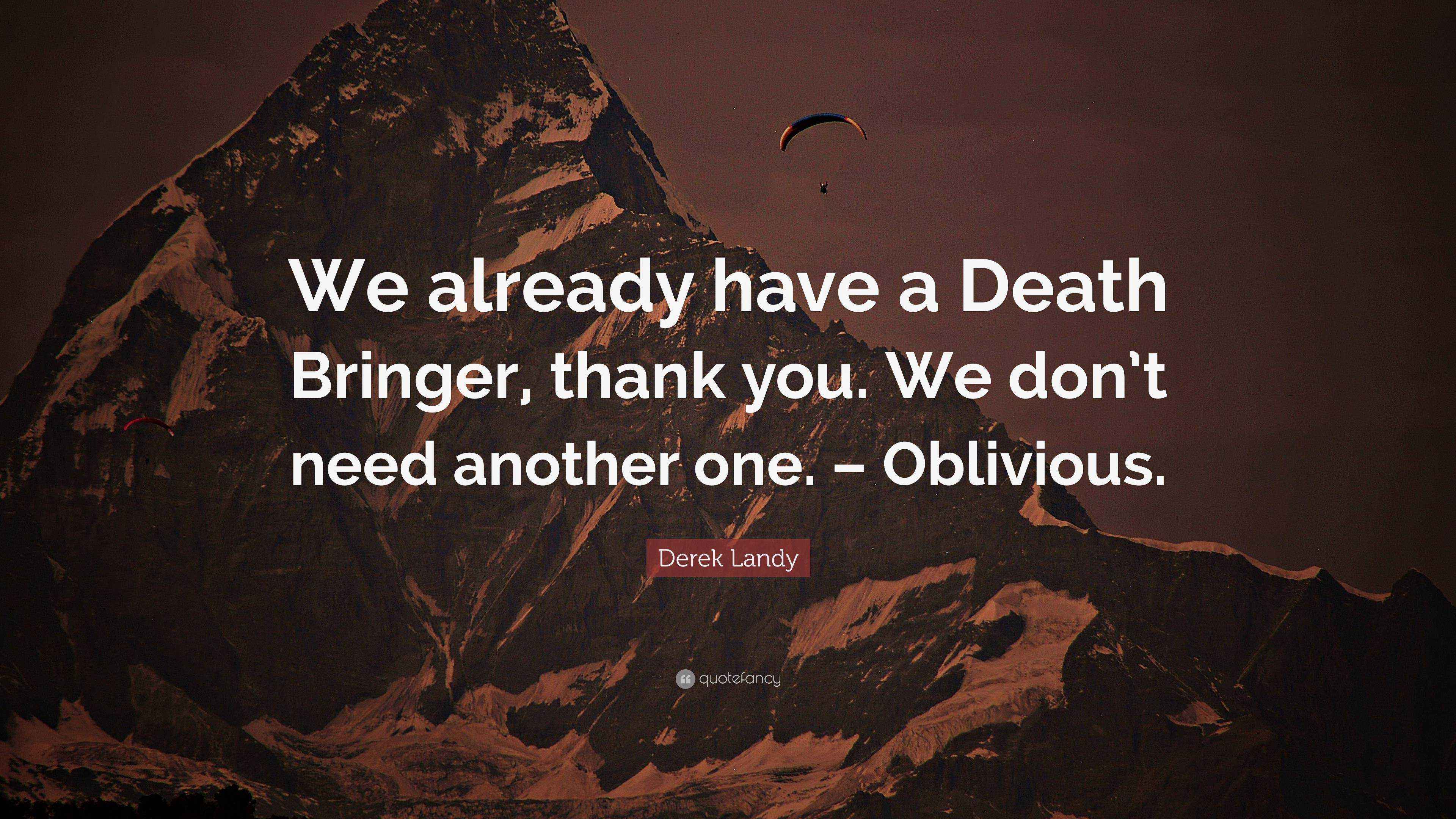 Derek Landy Quote: “We already have a Death Bringer, thank you. We don ...