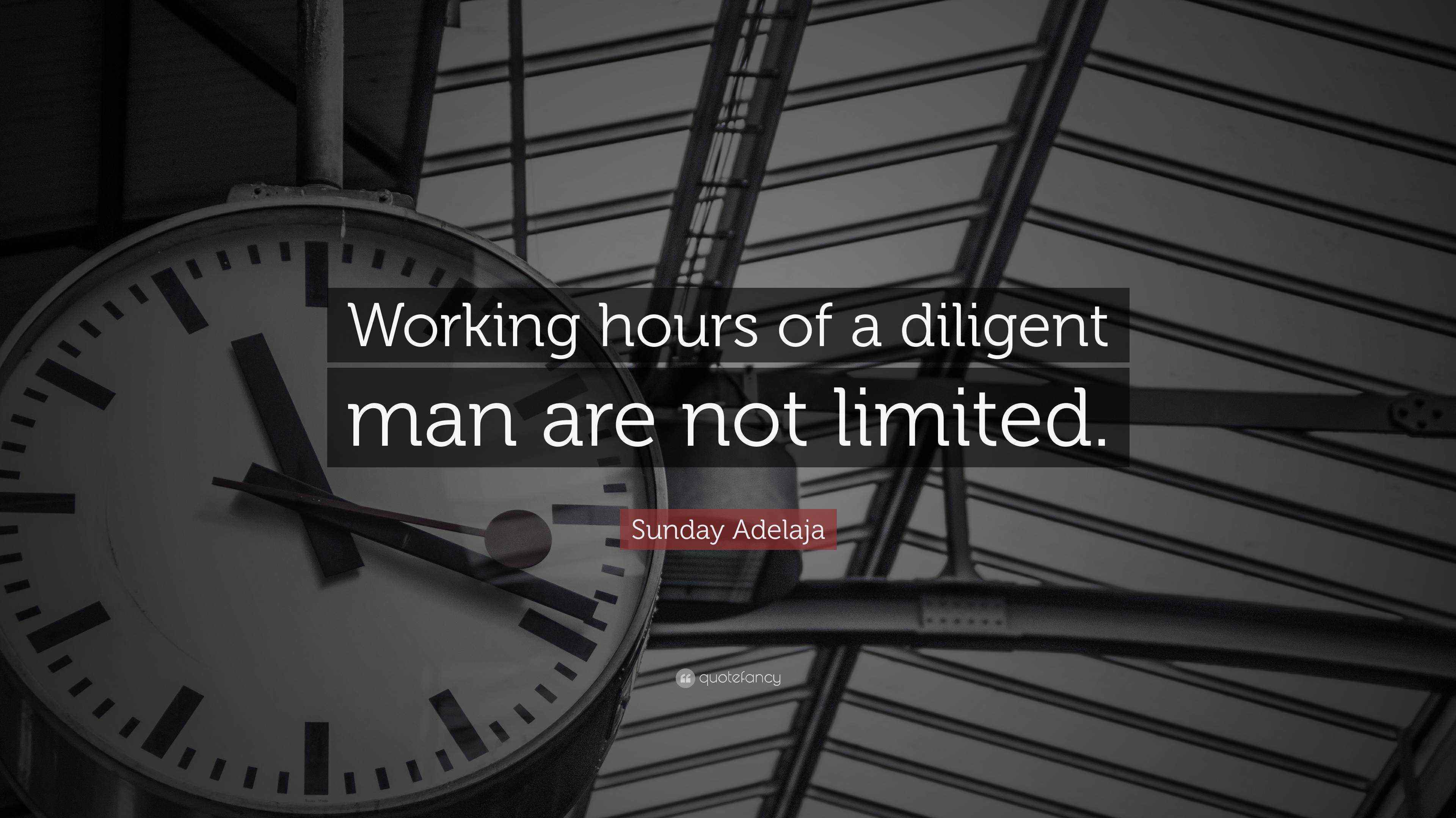 Sunday Adelaja Quote: “Working hours of a diligent man are not limited.”