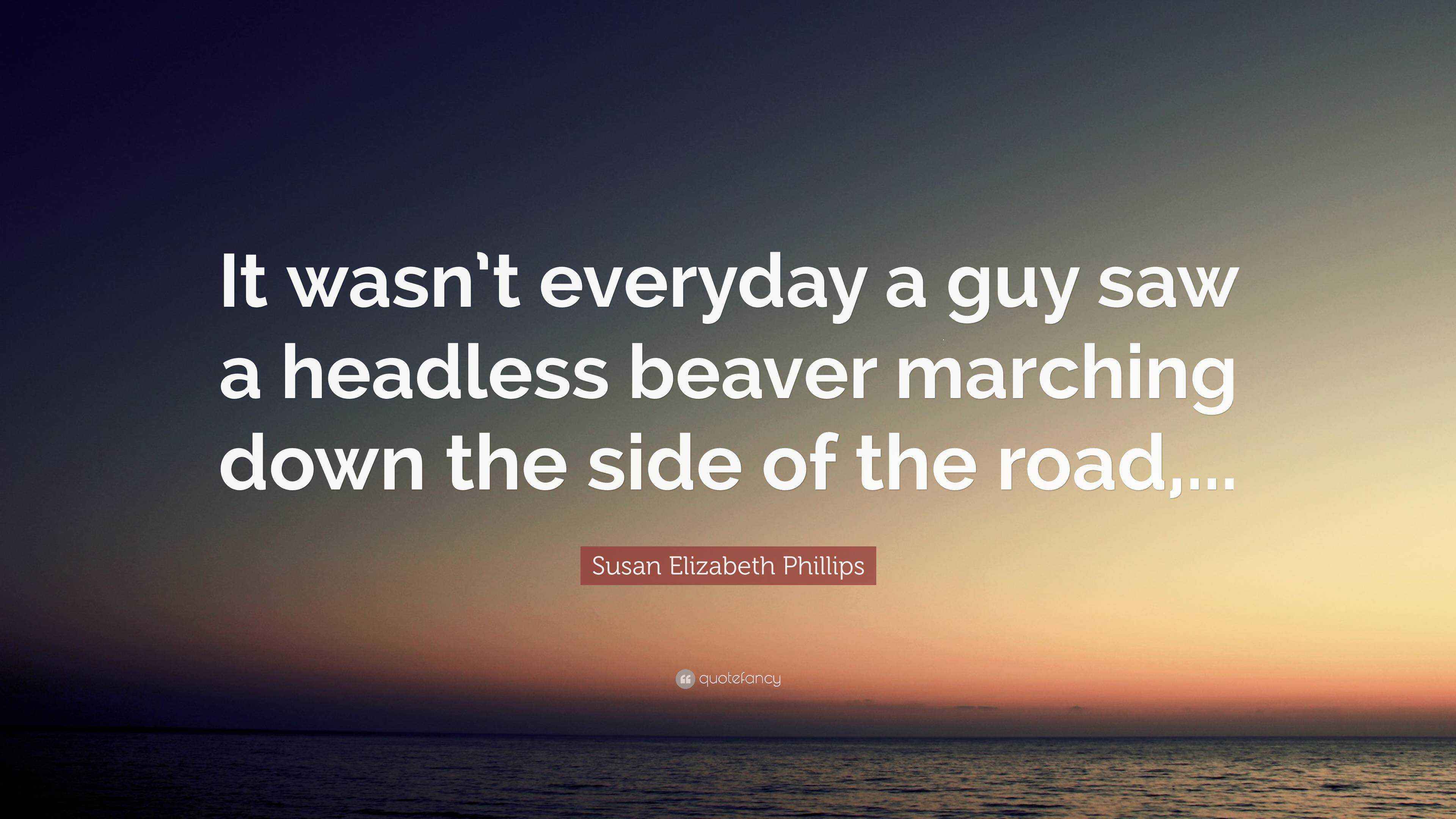 Susan Elizabeth Phillips Quote: “It wasn’t everyday a guy saw a ...