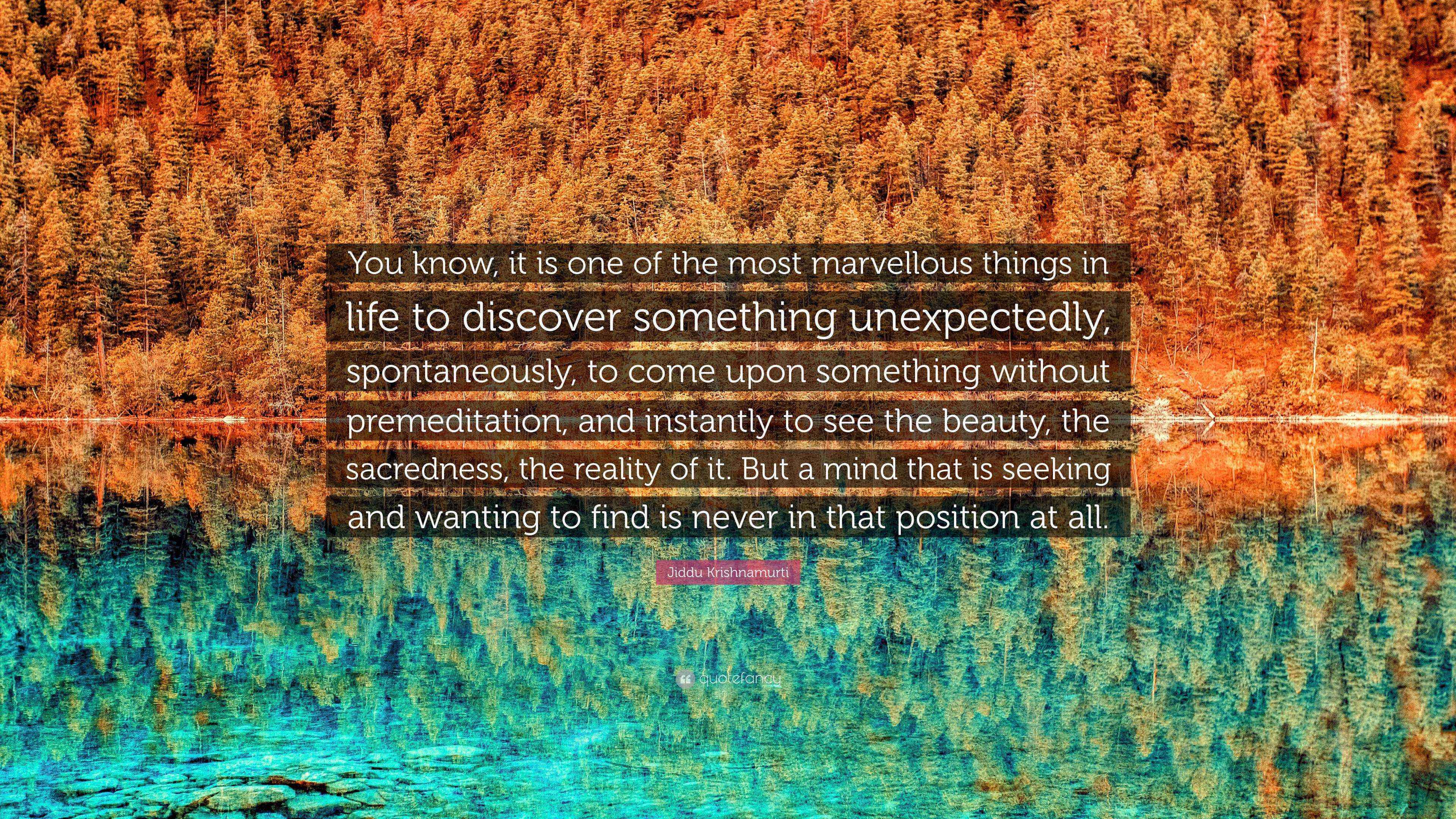 Jiddu Krishnamurti Quote: “You know, it is one of the most marvellous ...