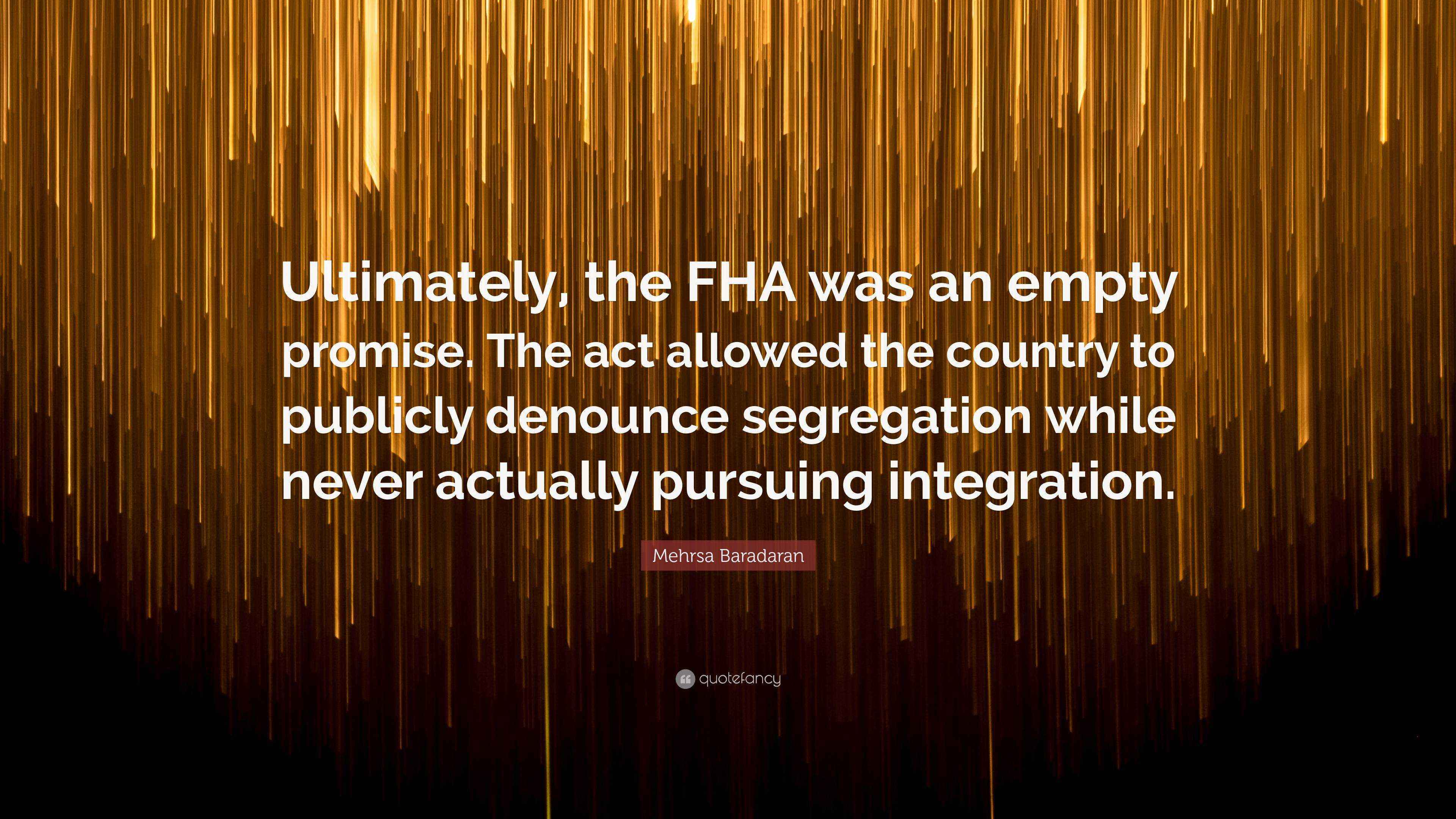 Mehrsa Baradaran Quote: “Ultimately, the FHA was an empty promise. The ...