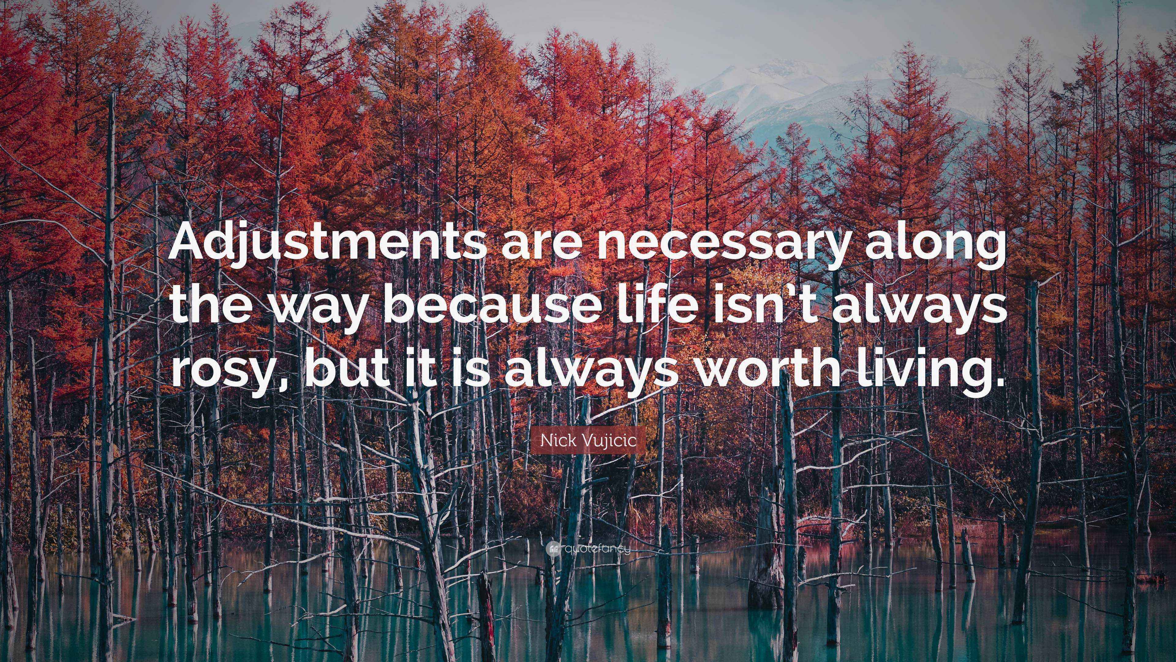 Nick Vujicic Quote: “Adjustments are necessary along the way because ...