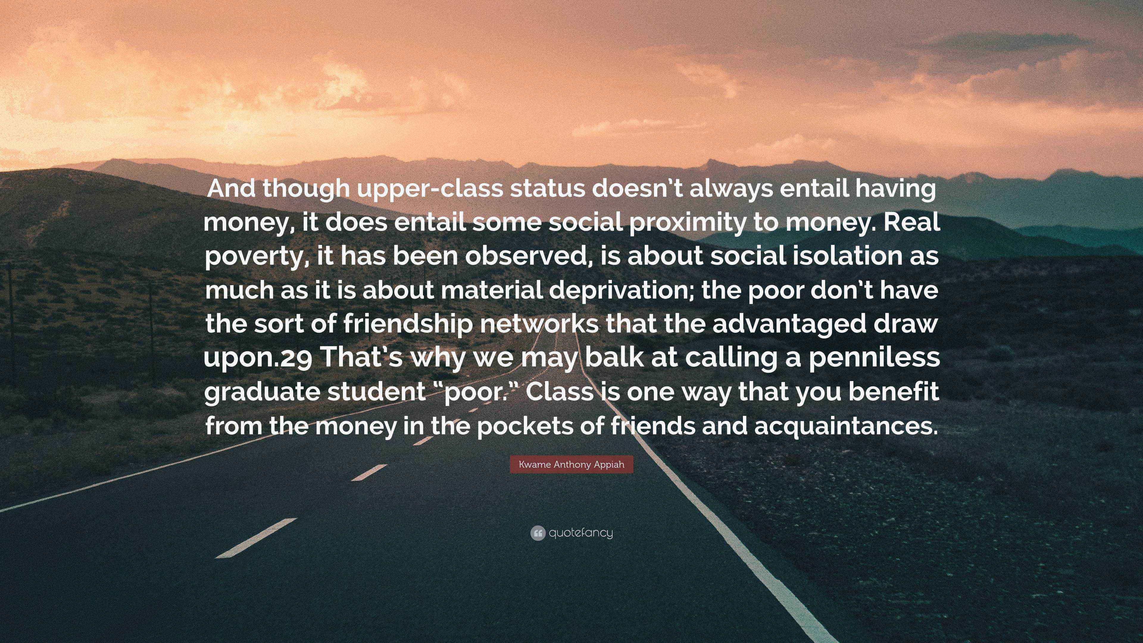 Kwame Anthony Appiah Quote: “And though upper-class status doesn’t ...
