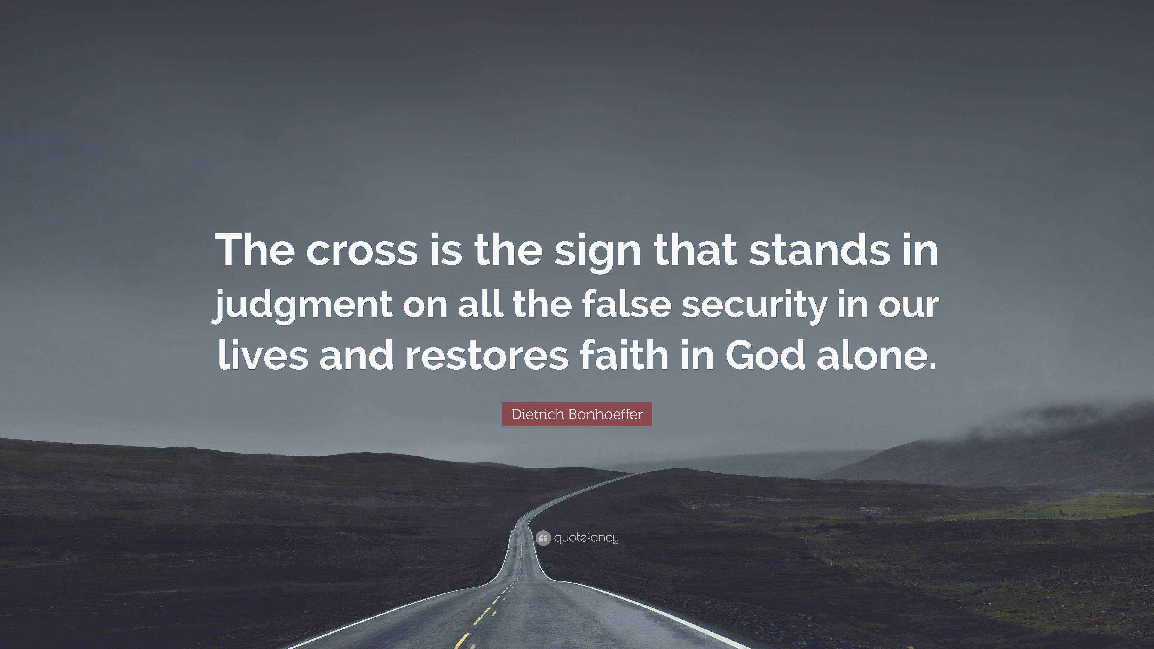 Dietrich Bonhoeffer Quote: “The cross is the sign that stands in ...