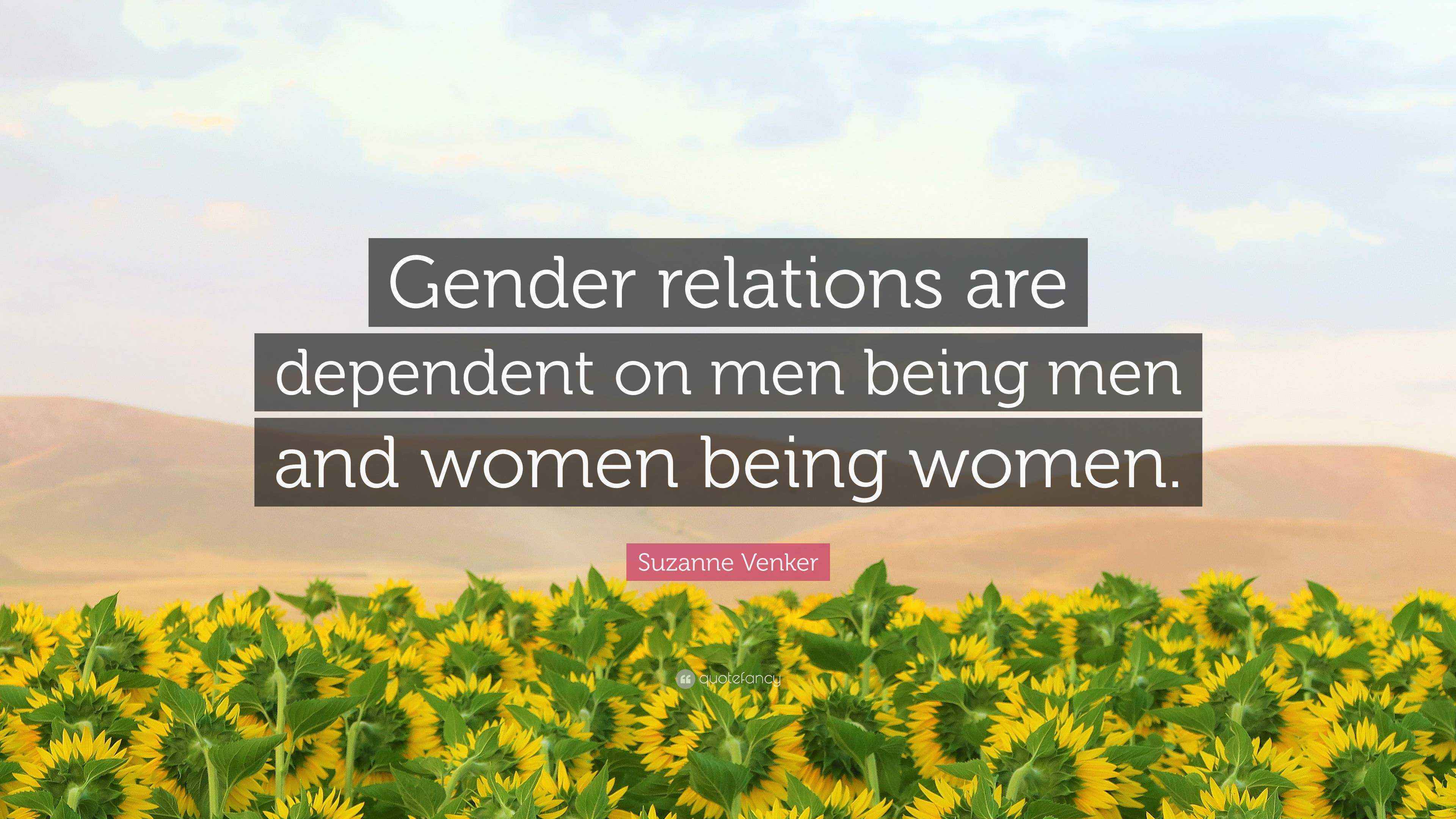 Suzanne Venker Quote: “Gender relations are dependent on men being men ...