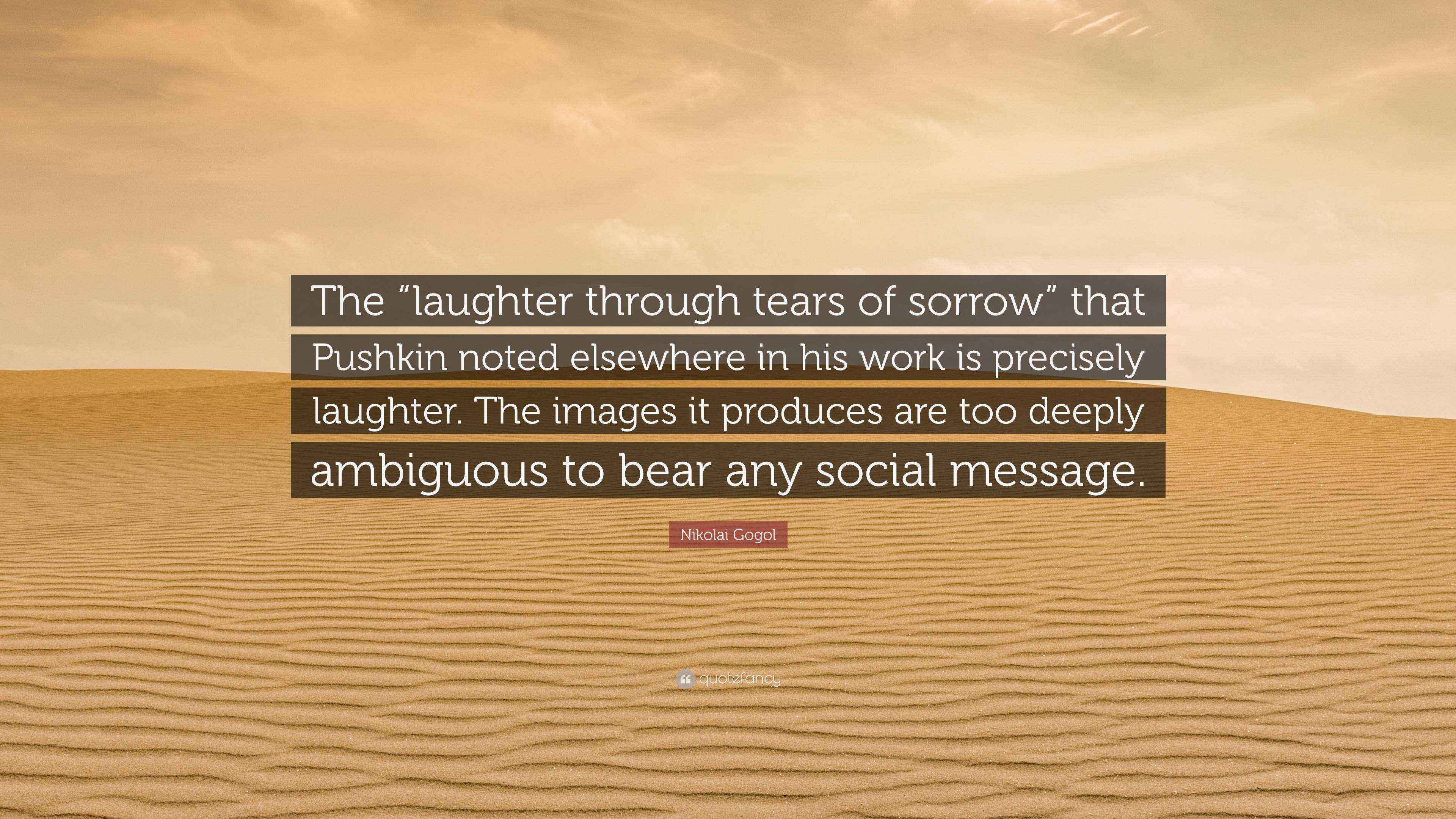 Nikolai Gogol Quote: “The “laughter through tears of sorrow” that ...