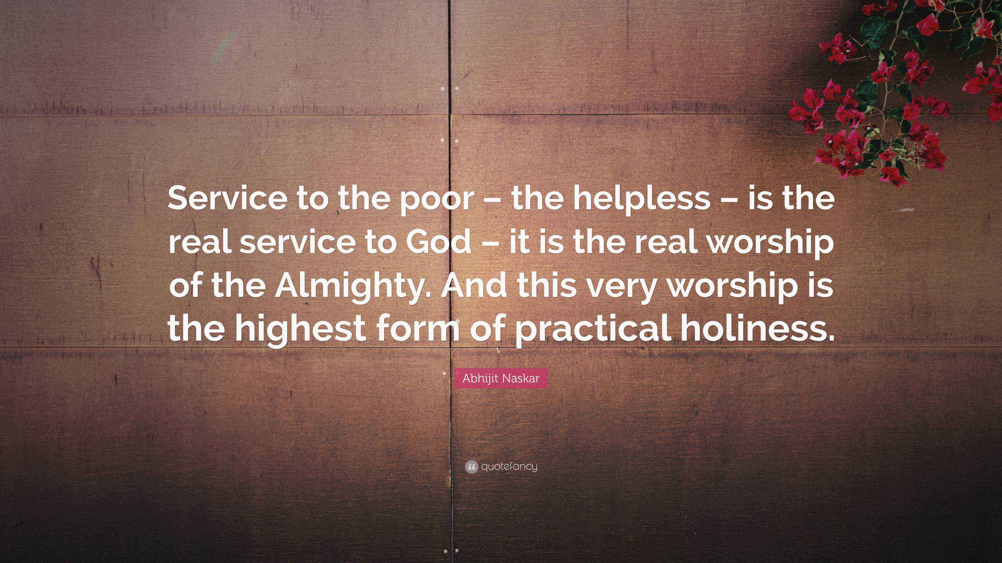Abhijit Naskar Quote: “Service to the poor – the helpless – is the real ...