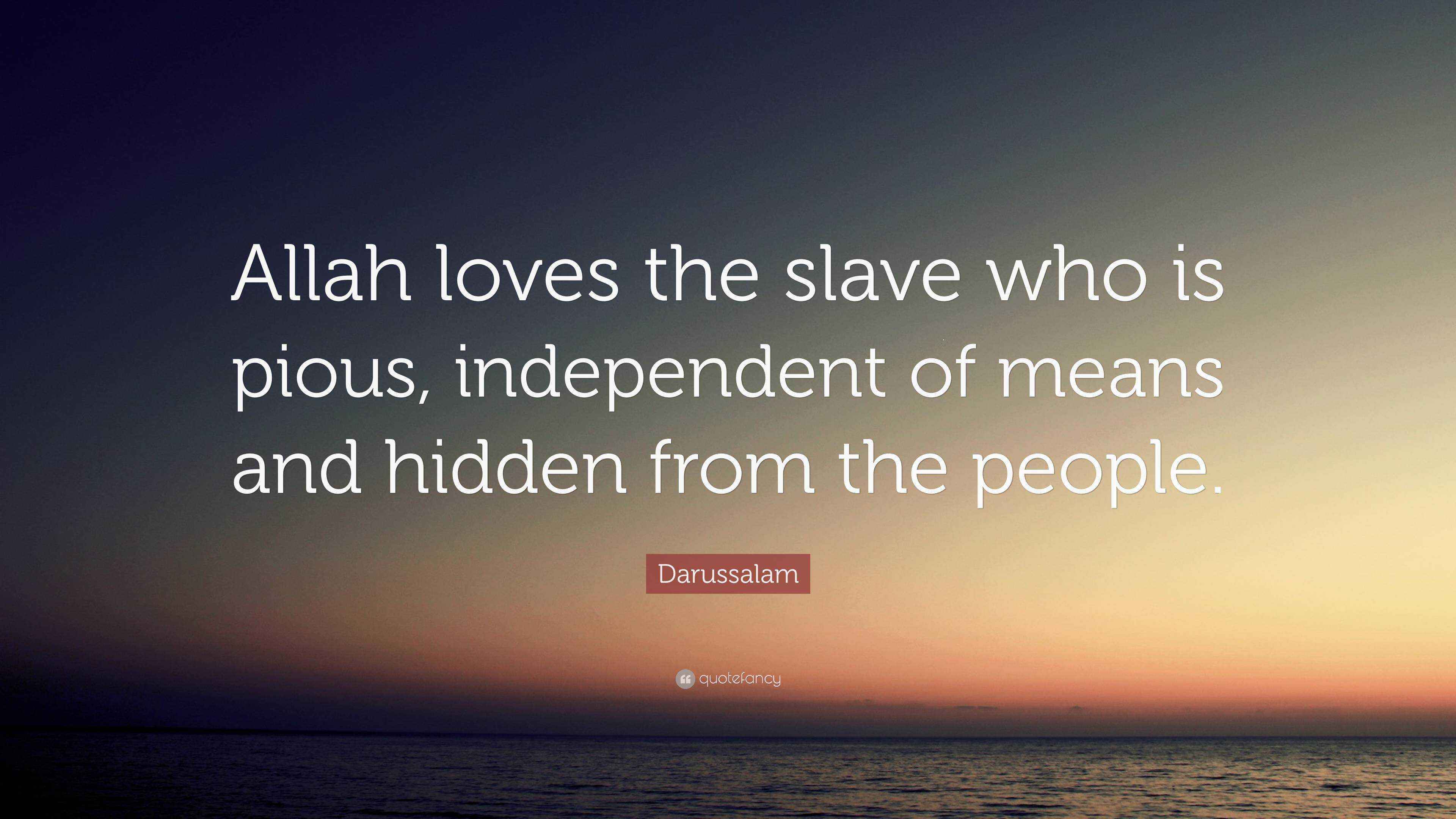 Darussalam Quote: “Allah loves the slave who is pious, independent of ...