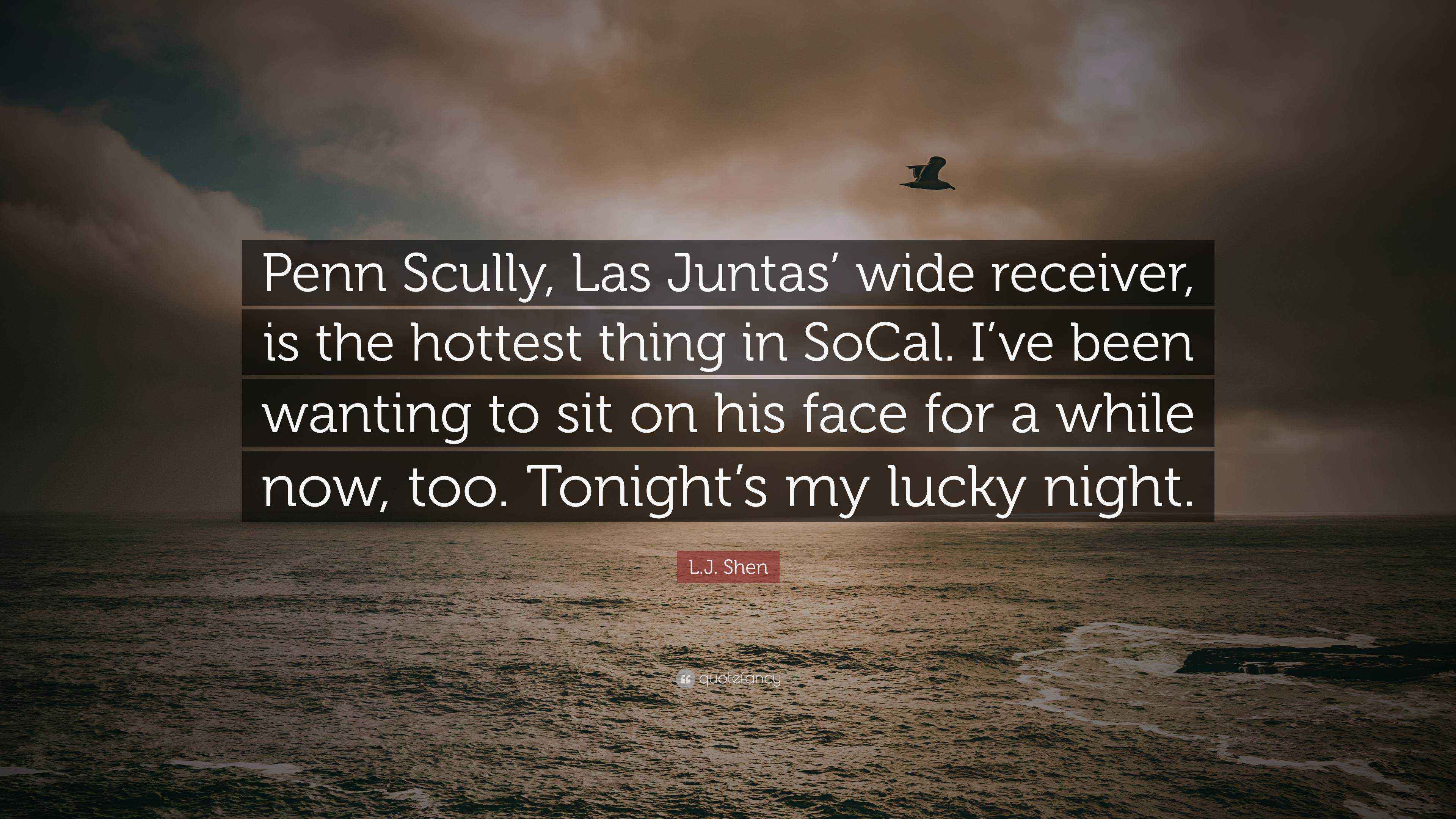 L.J. Shen Quote: “Penn Scully, Las Juntas’ wide receiver, is the ...