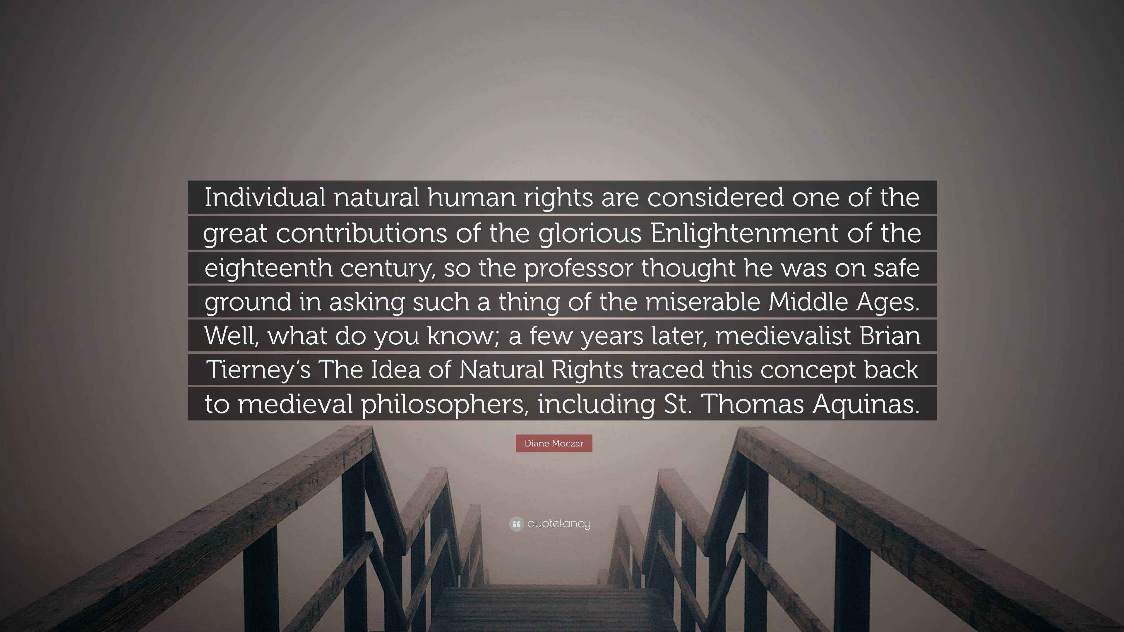Diane Moczar Quote: “Individual natural human rights are considered one ...