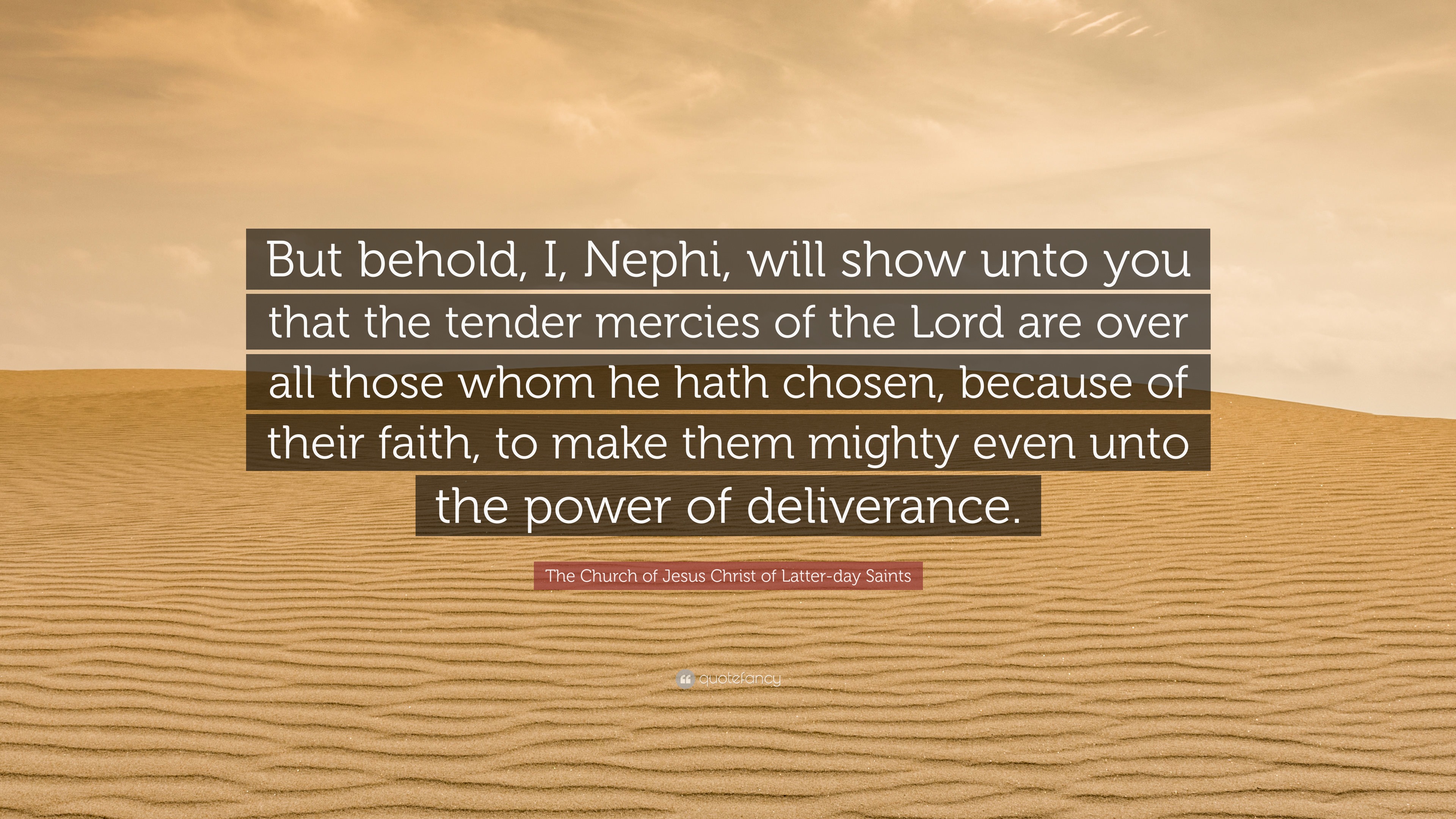 The Church of Jesus Christ of Latter-day Saints Quote: “But behold, I ...
