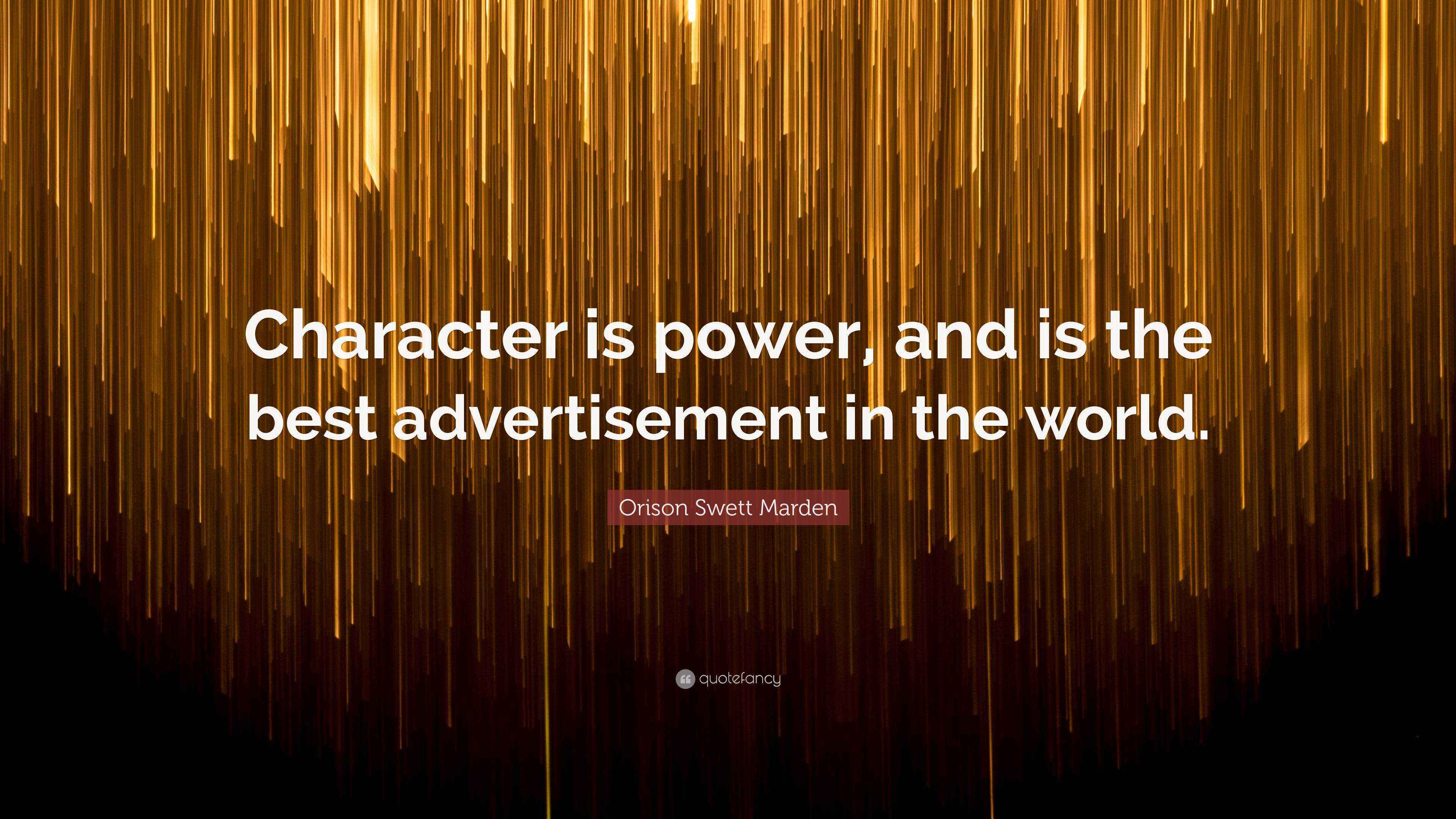 Orison Swett Marden Quote: “Character is power, and is the best ...