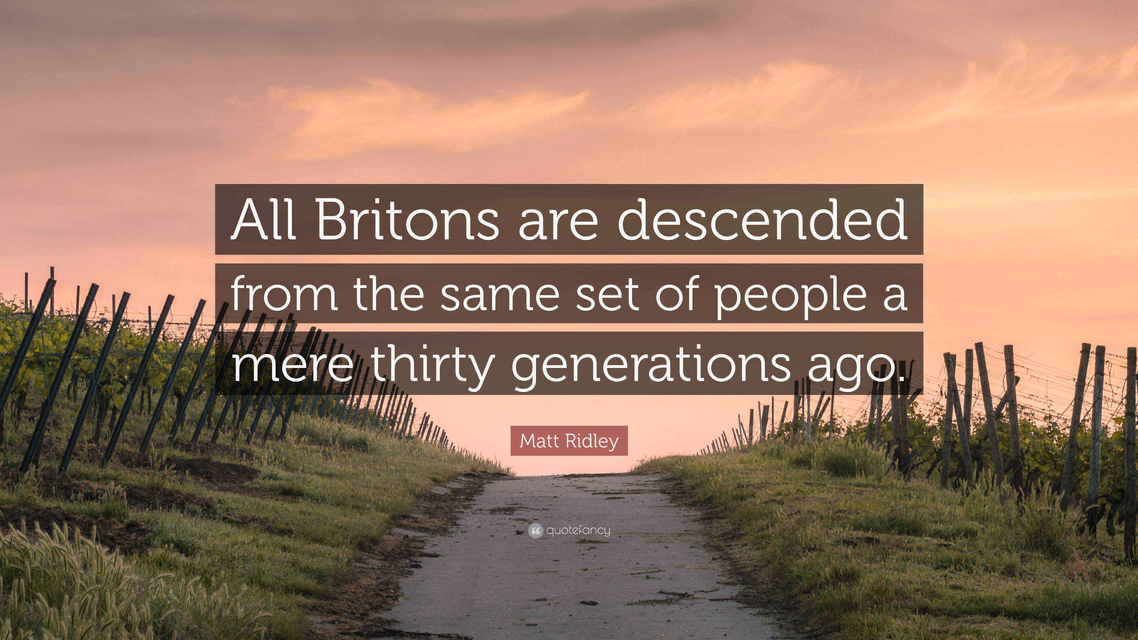 Matt Ridley Quote: “All Britons are descended from the same set of ...