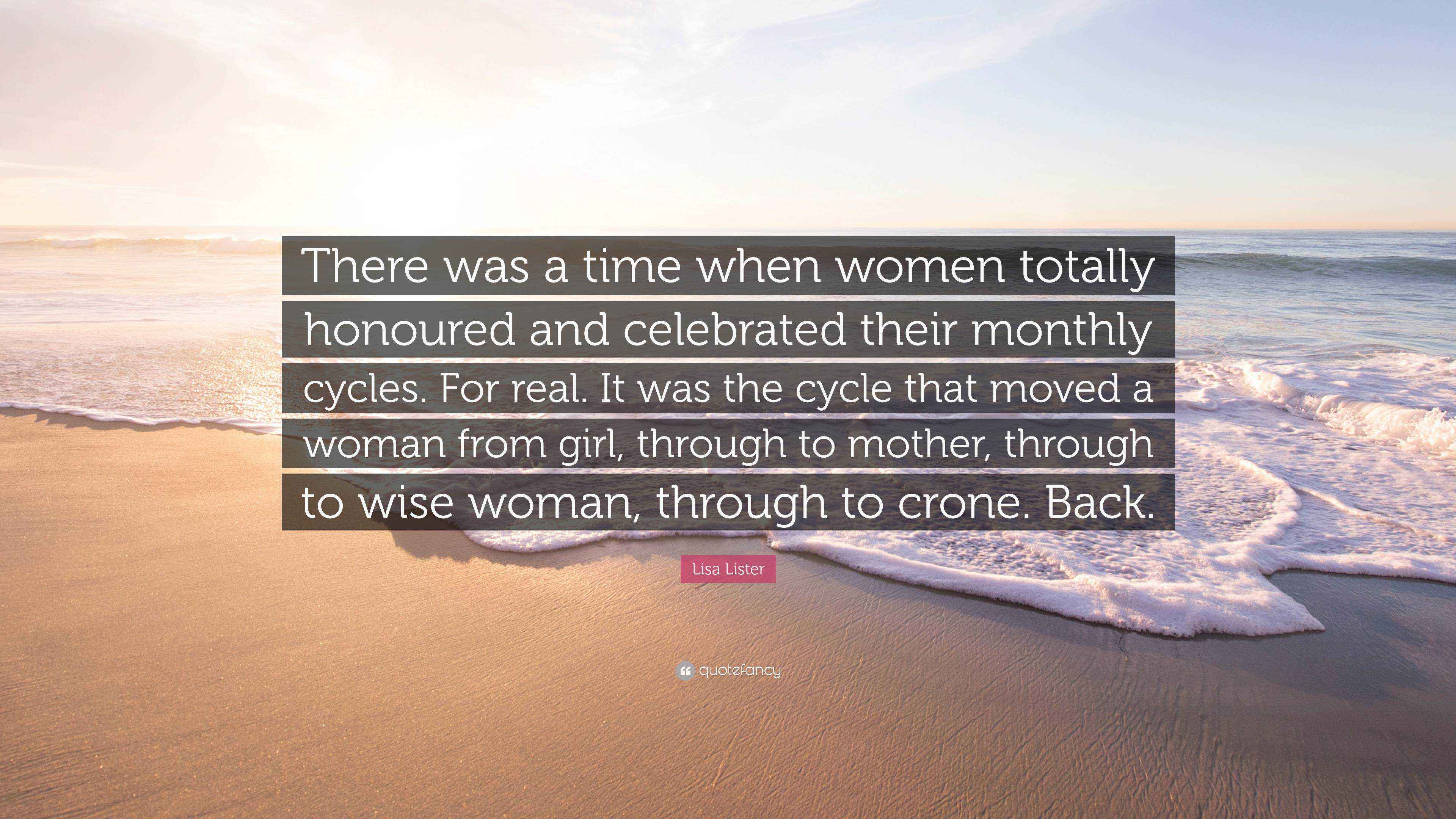 Lisa Lister Quote: “There was a time when women totally honoured and ...