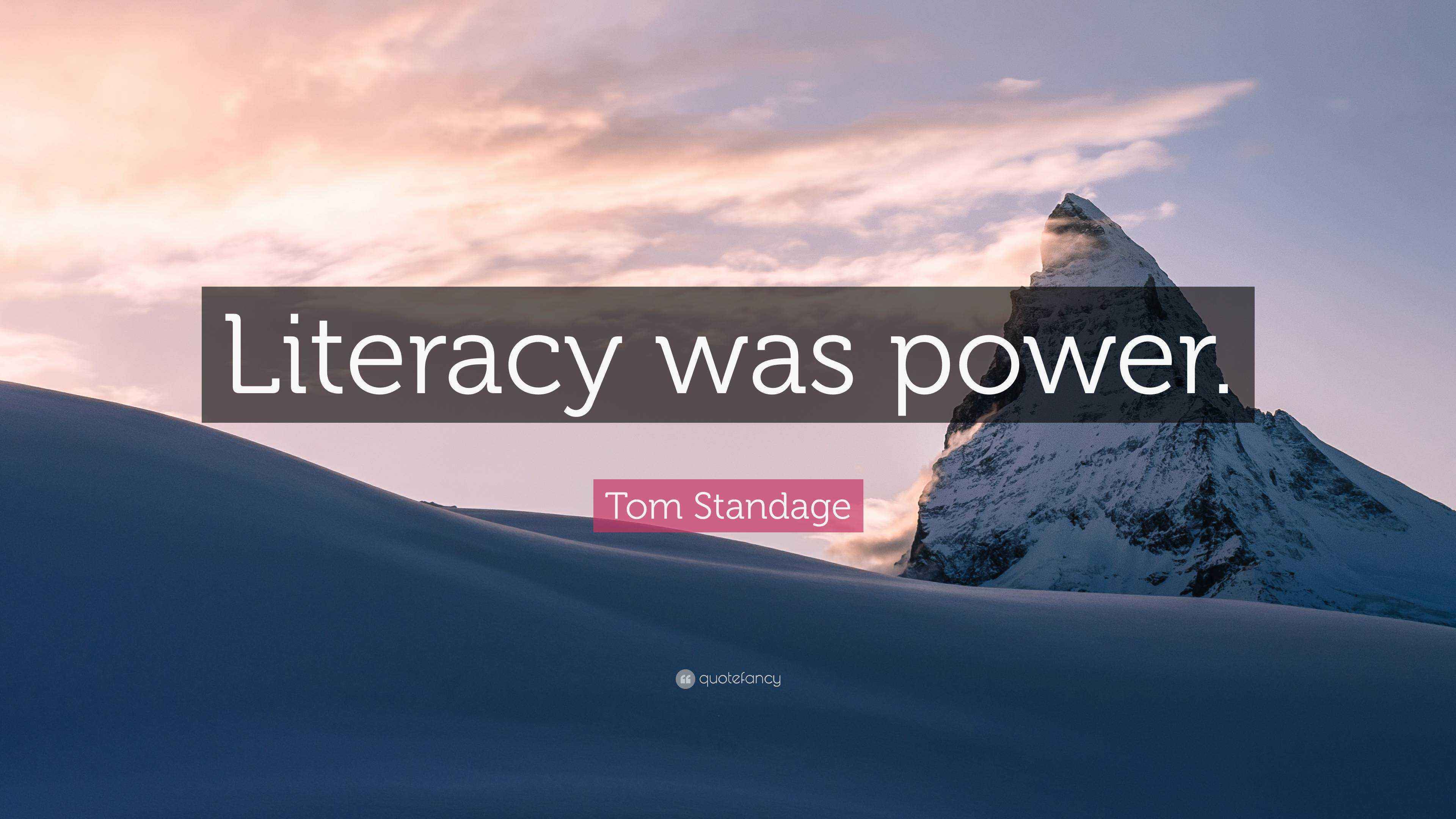 Tom Standage Quote: “Literacy was power.”