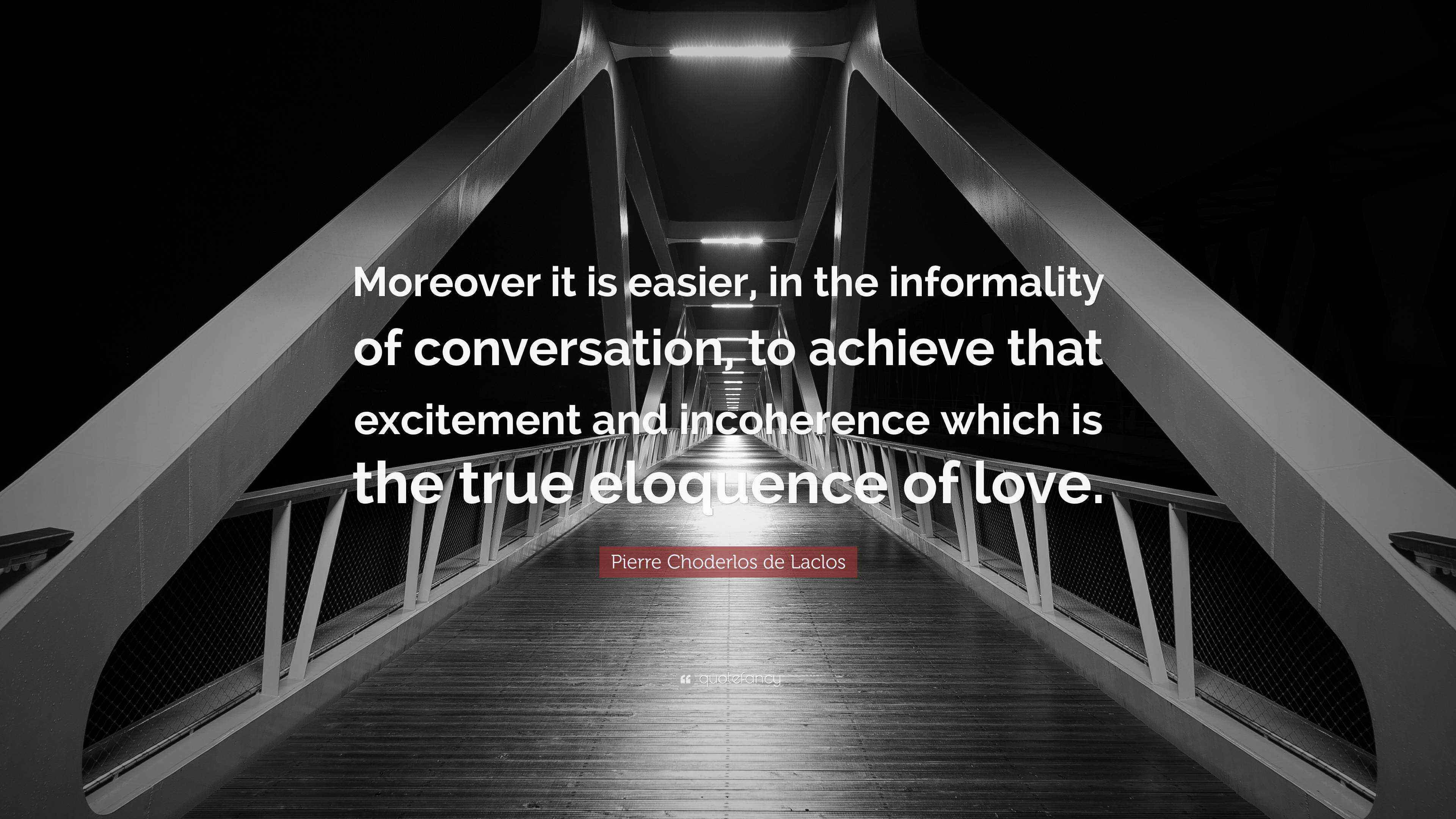 Pierre Choderlos de Laclos Quote: “Moreover it is easier, in the ...