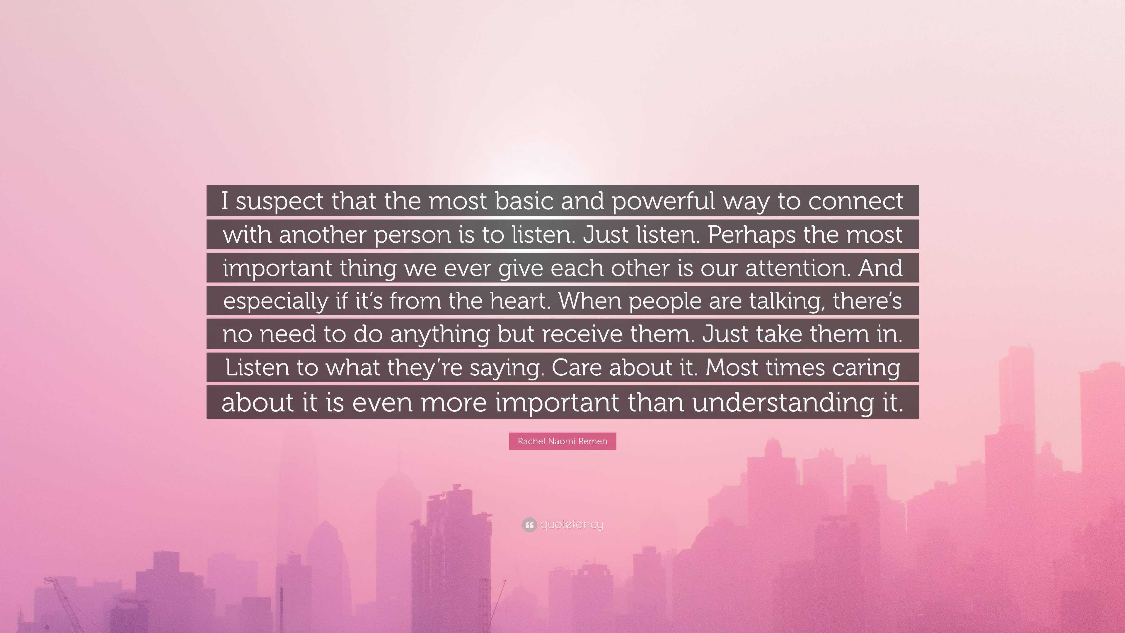 Rachel Naomi Remen Quote: “I suspect that the most basic and powerful ...