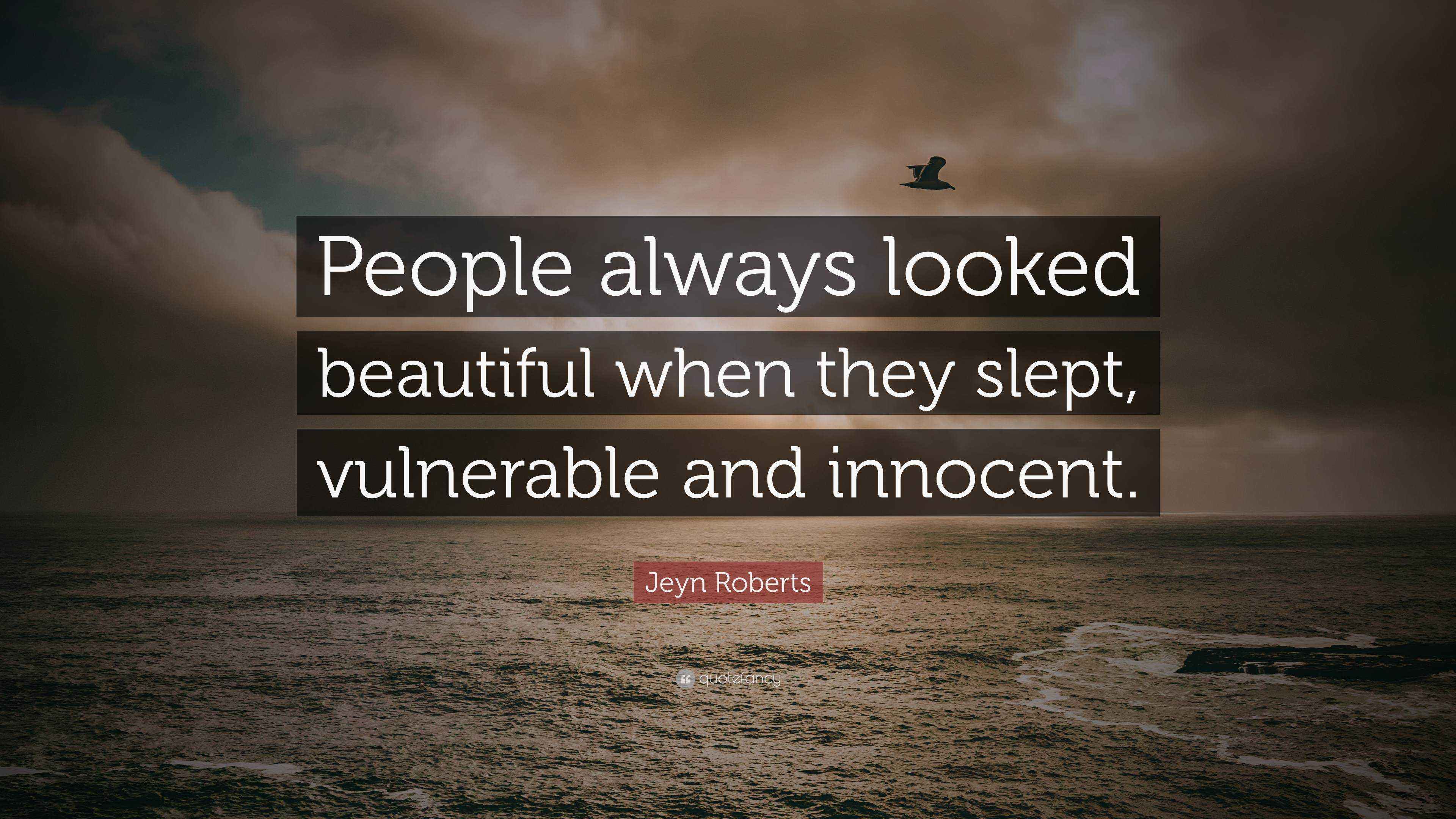 Jeyn Roberts Quote: “People always looked beautiful when they slept ...