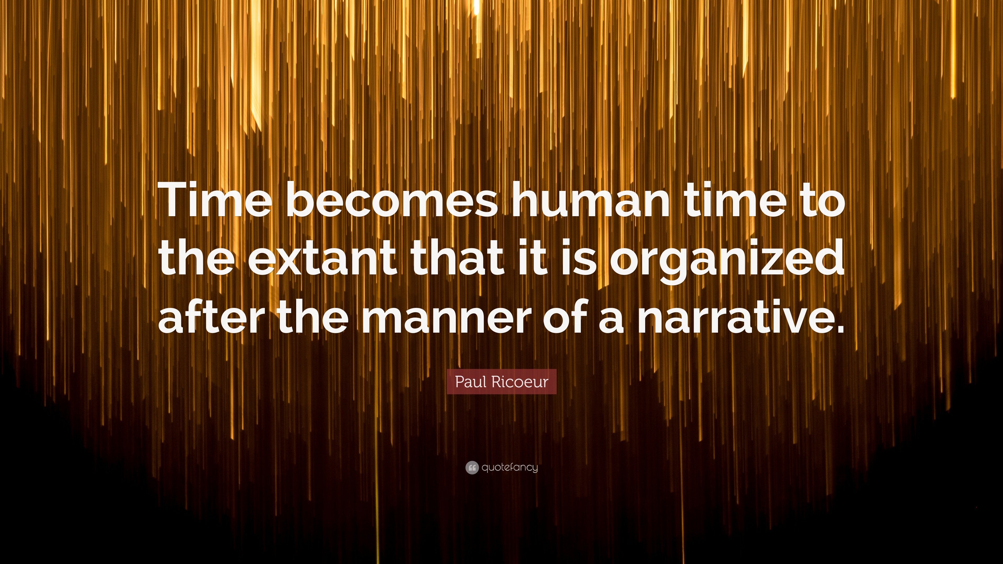 Paul Ricoeur Quote: “Time becomes human time to the extant that it is ...