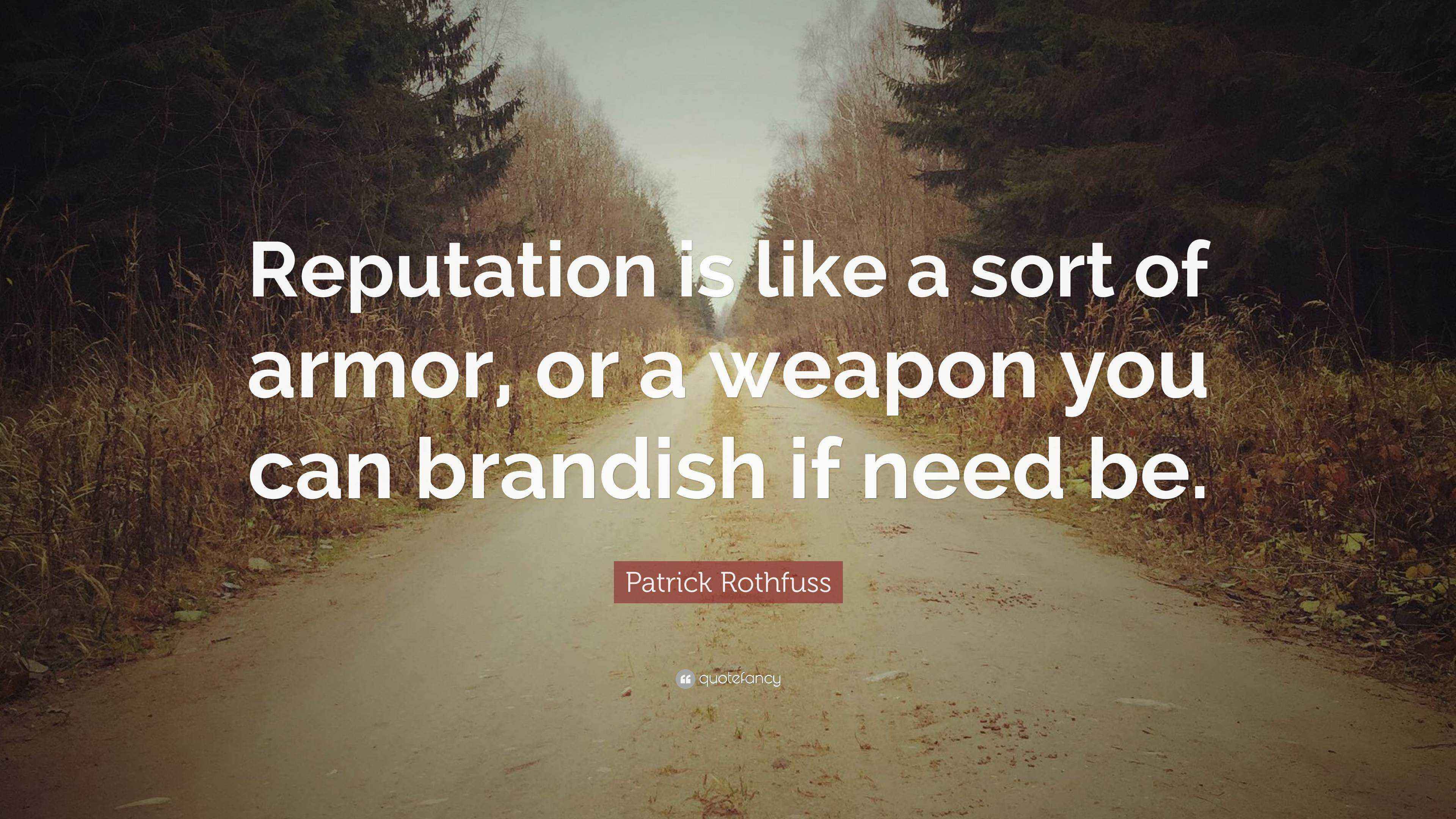 Patrick Rothfuss Quote: “Reputation is like a sort of armor, or a ...