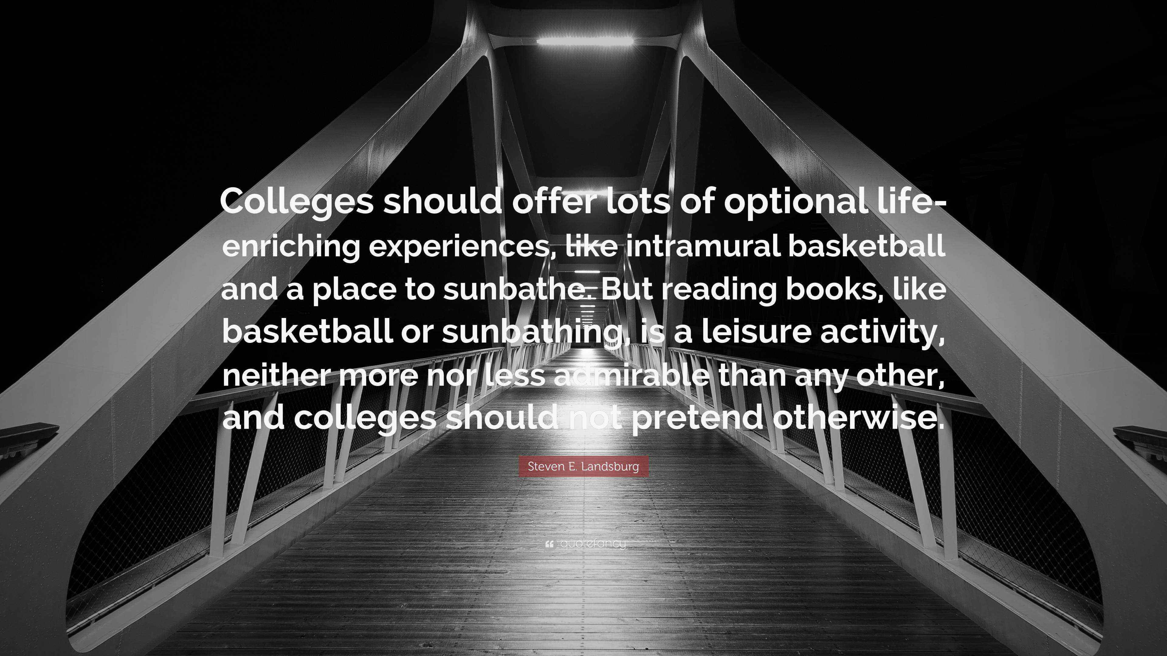Steven E. Landsburg Quote: “Colleges should offer lots of optional life ...