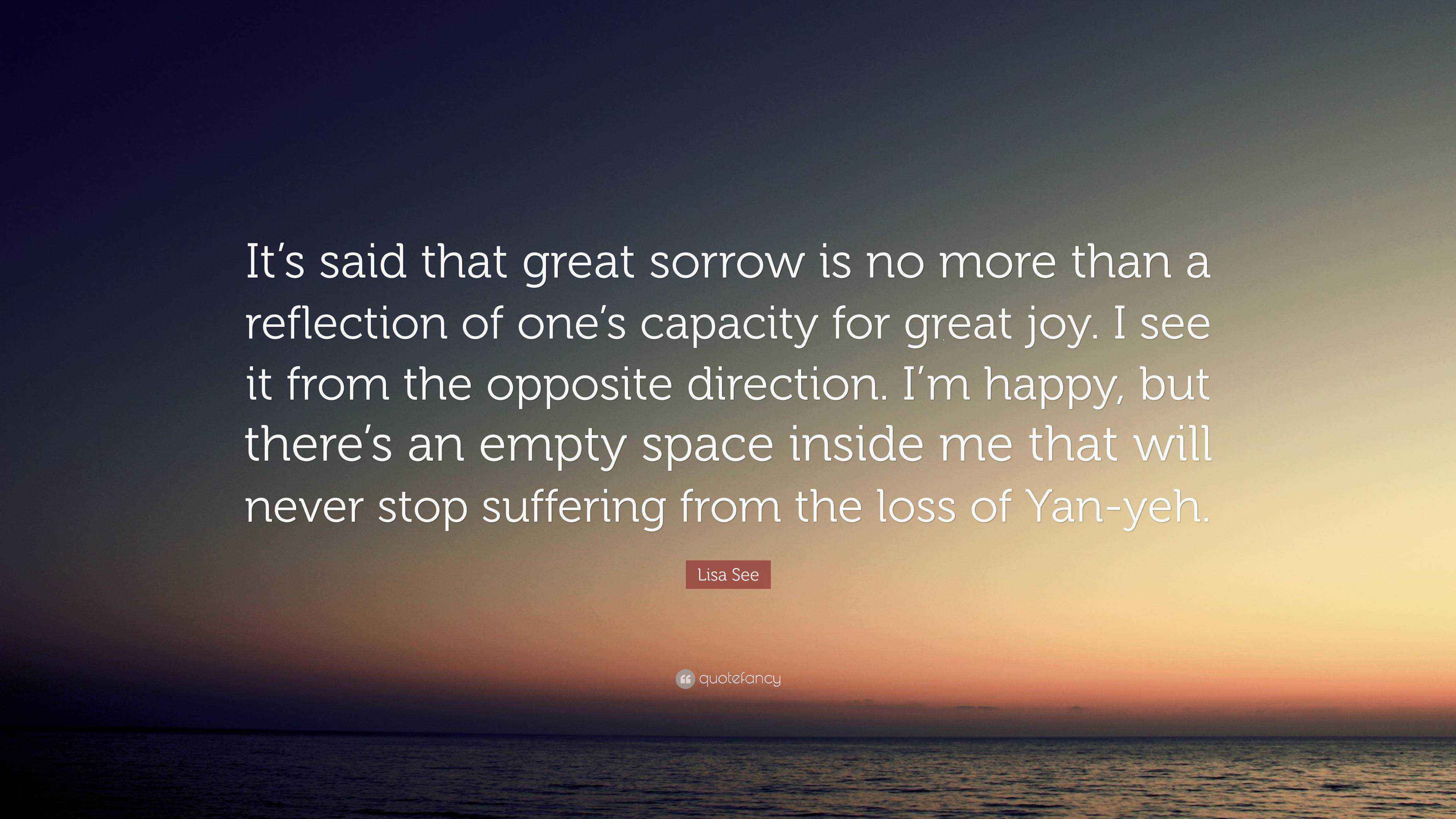 Lisa See Quote: “It’s said that great sorrow is no more than a ...