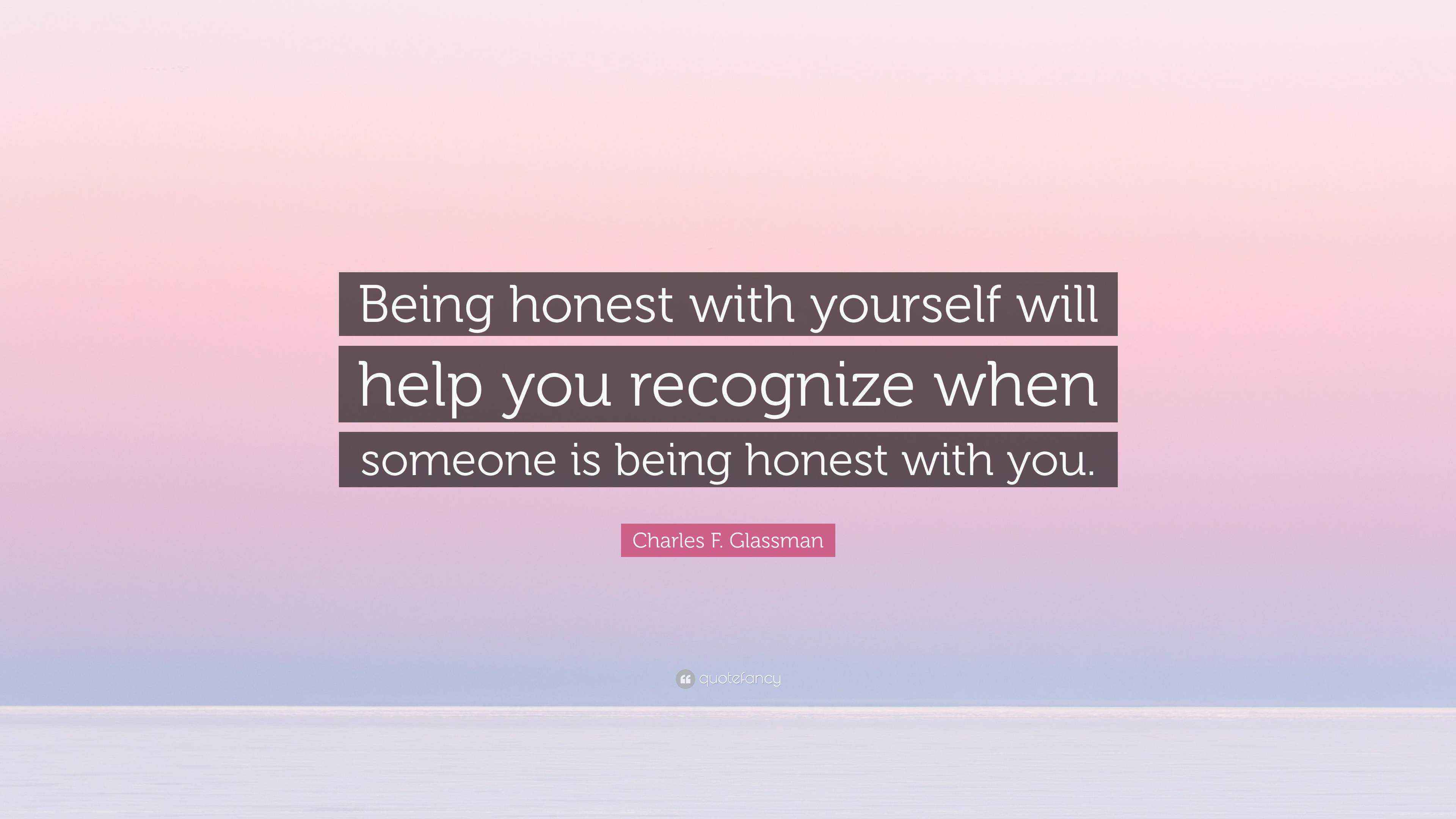 Charles F. Glassman Quote: “Being honest with yourself will help you ...