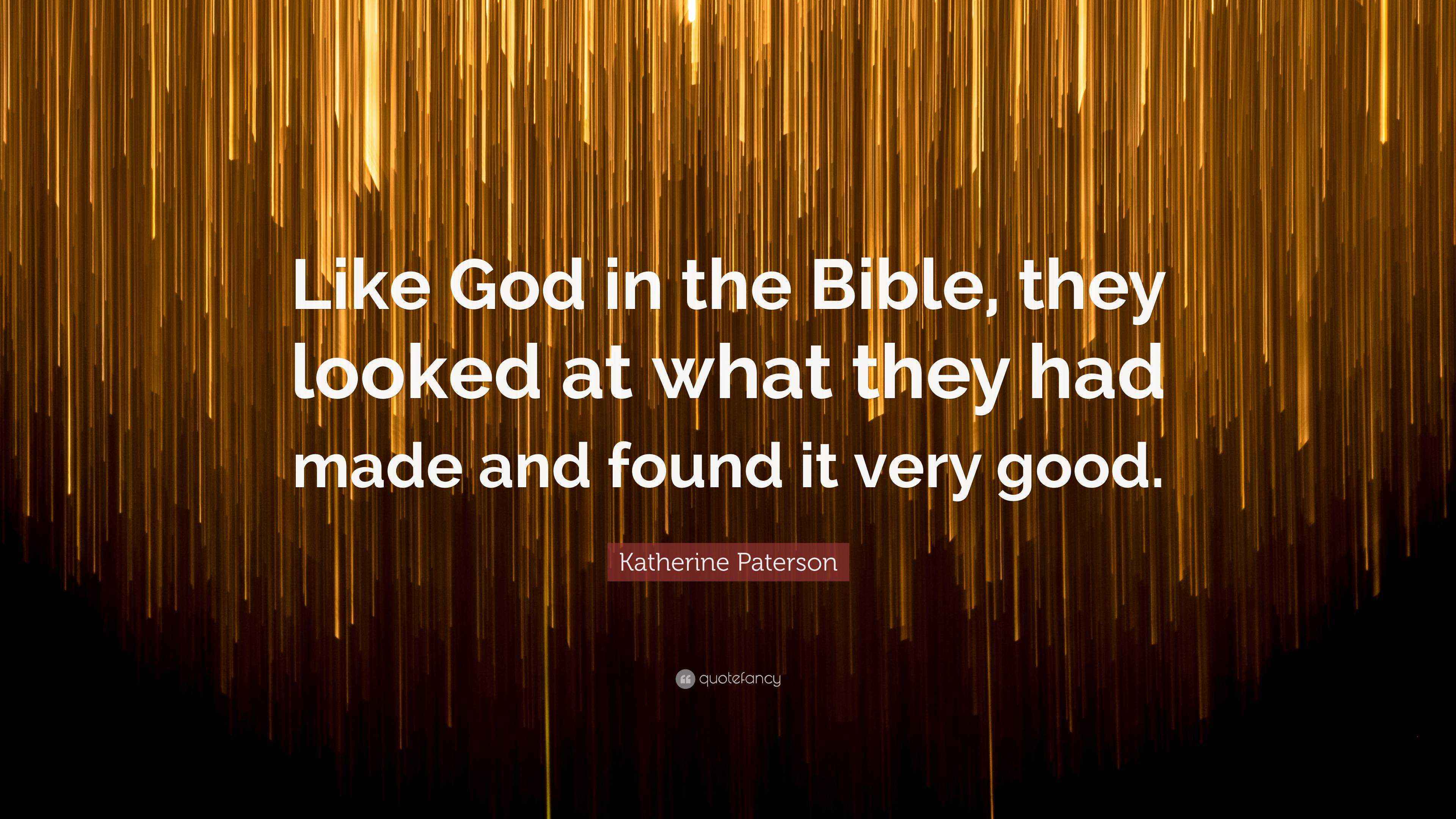 Katherine Paterson Quote: “Like God in the Bible, they looked at what ...