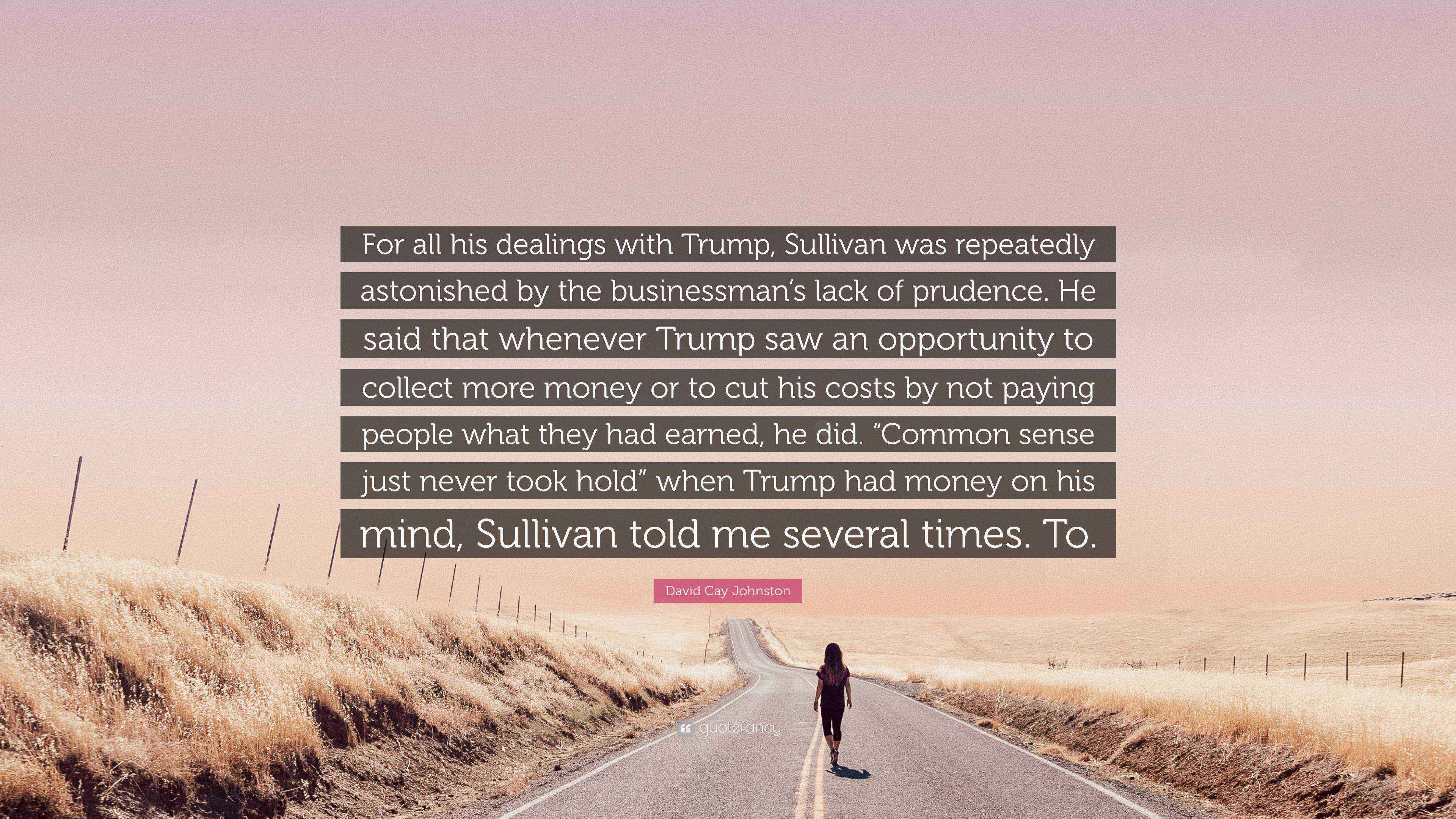 David Cay Johnston Quote: “For all his dealings with Trump, Sullivan ...