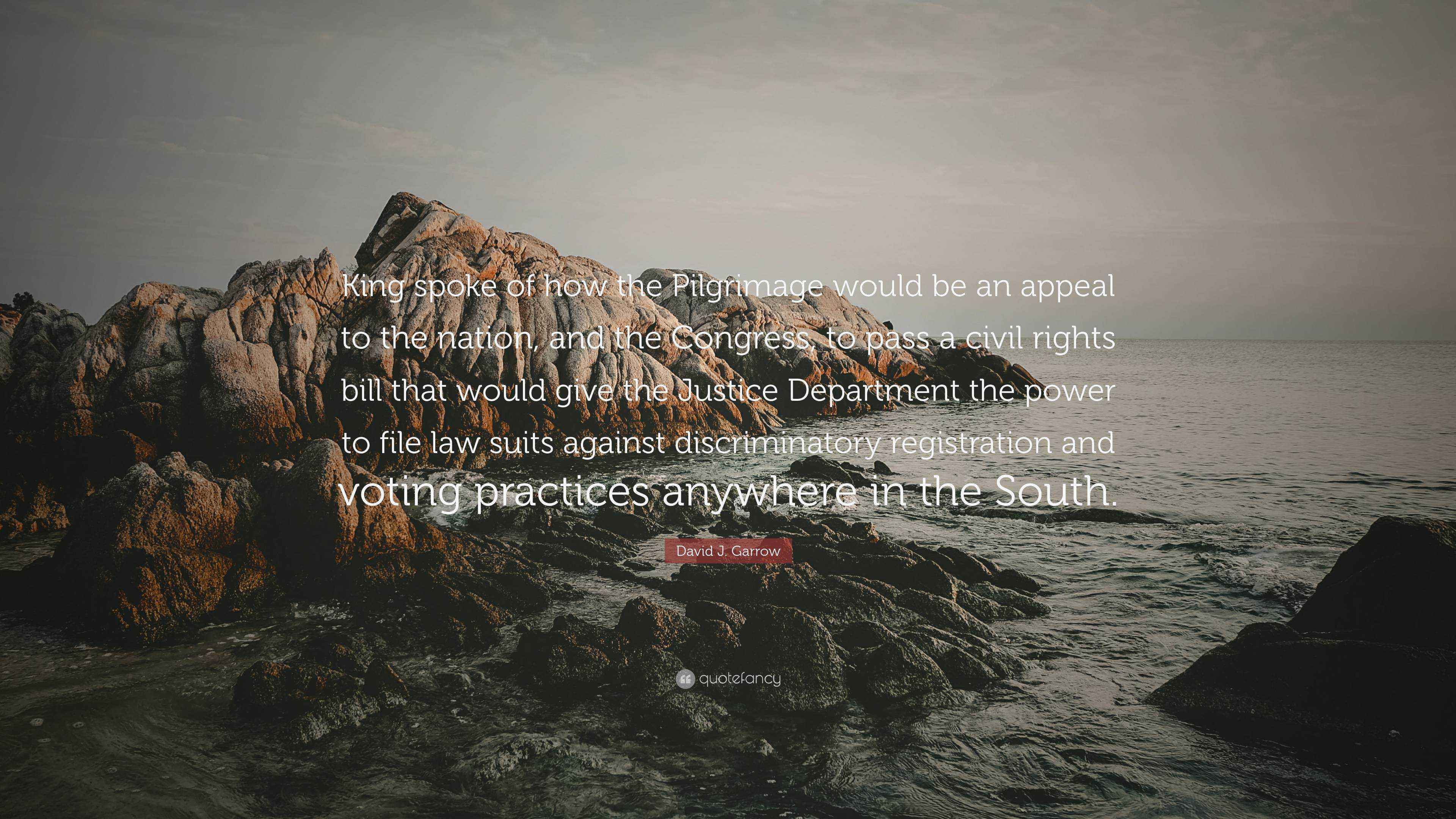 David J. Garrow Quote: “King spoke of how the Pilgrimage would be an ...