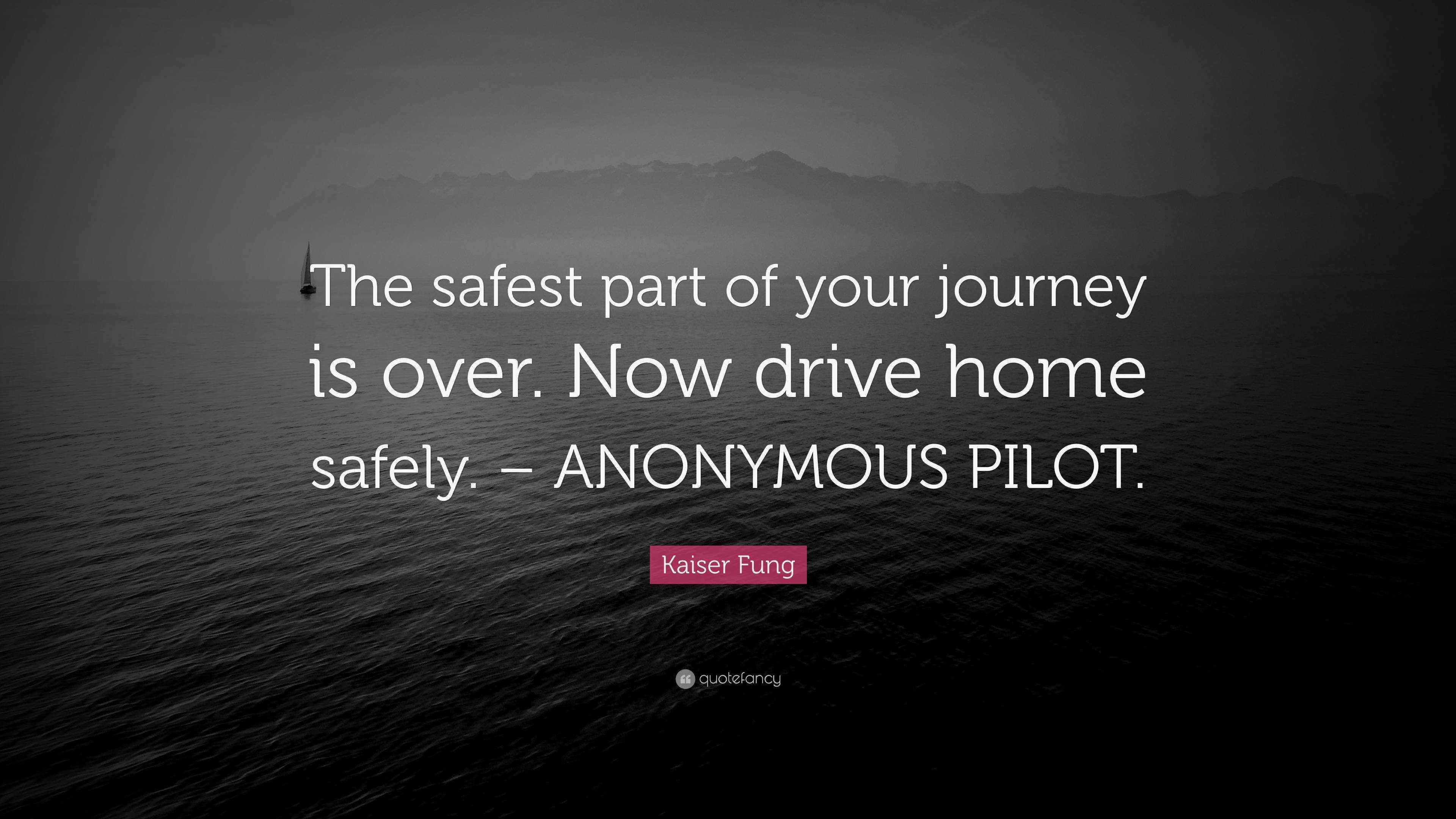 Kaiser Fung Quote: “The safest part of your journey is over. Now drive ...