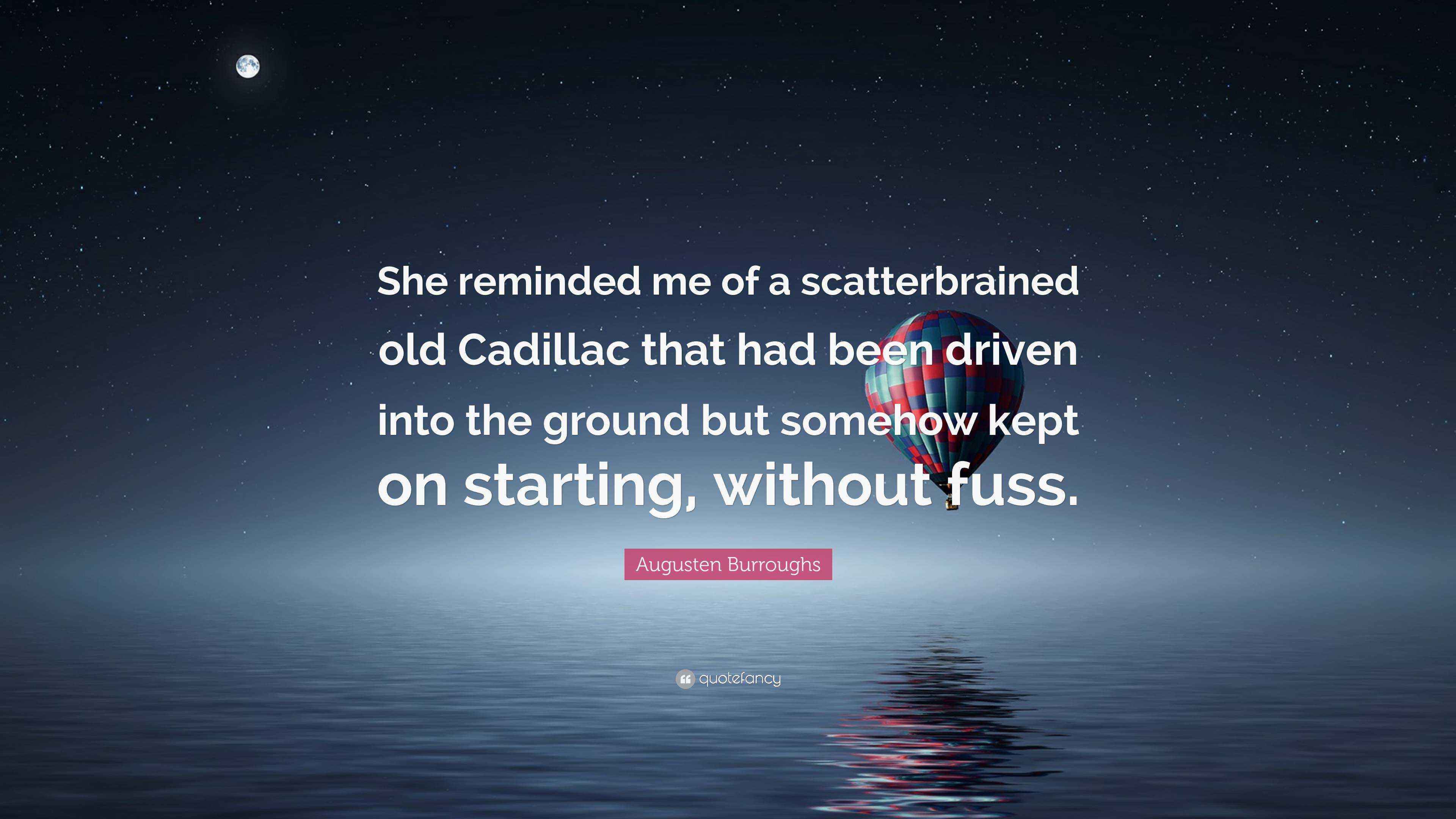 Augusten Burroughs Quote: “She reminded me of a scatterbrained old ...
