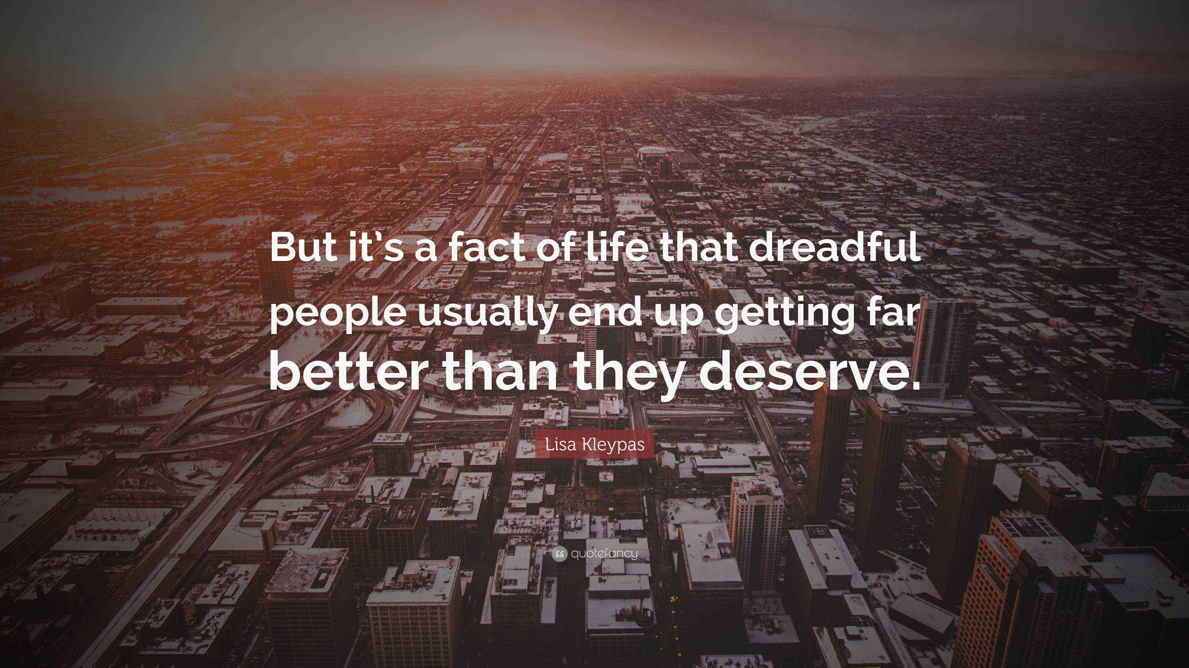 Lisa Kleypas Quote: “But it’s a fact of life that dreadful people ...
