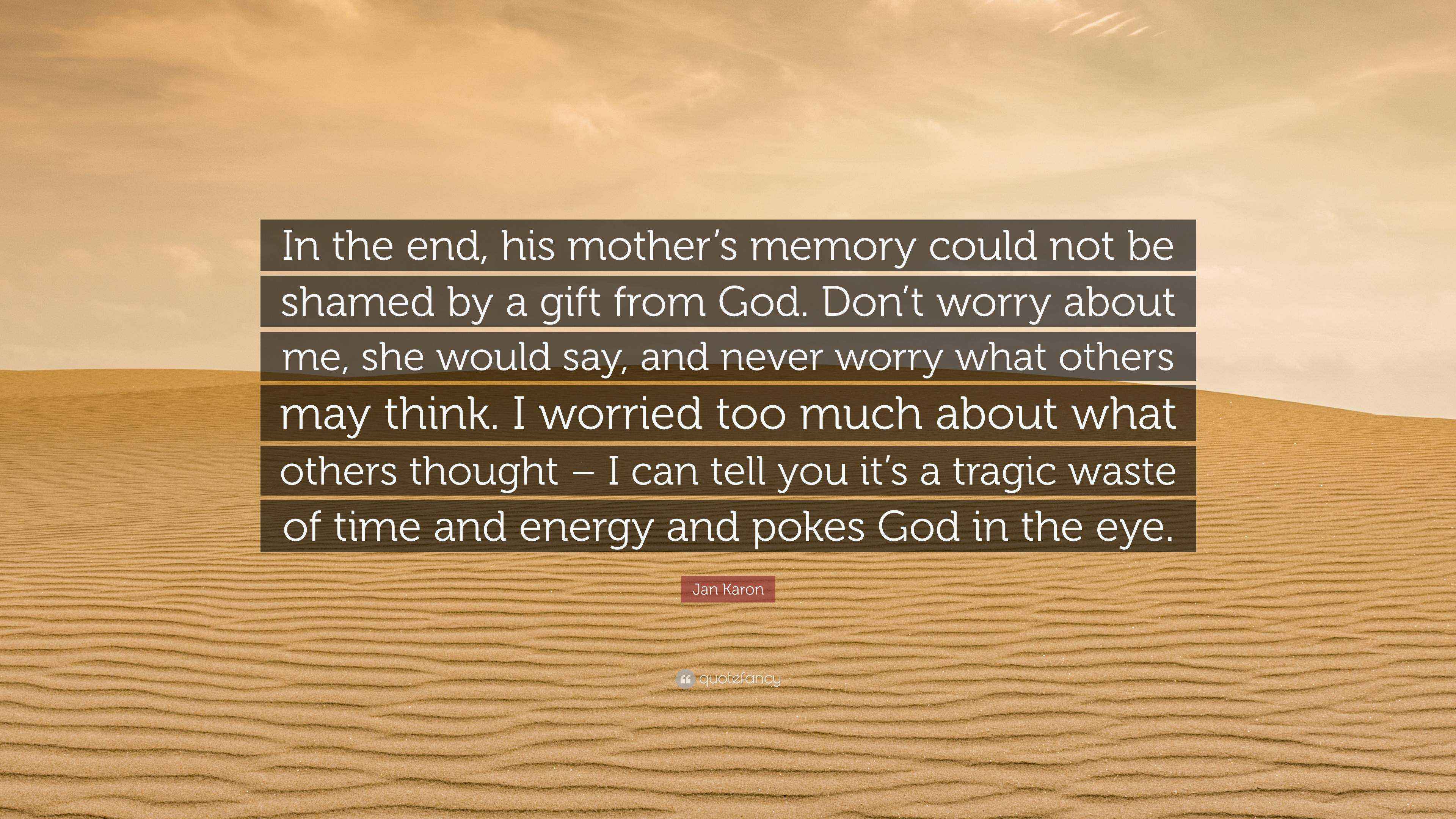 Jan Karon Quote: “In the end, his mother’s memory could not be shamed ...