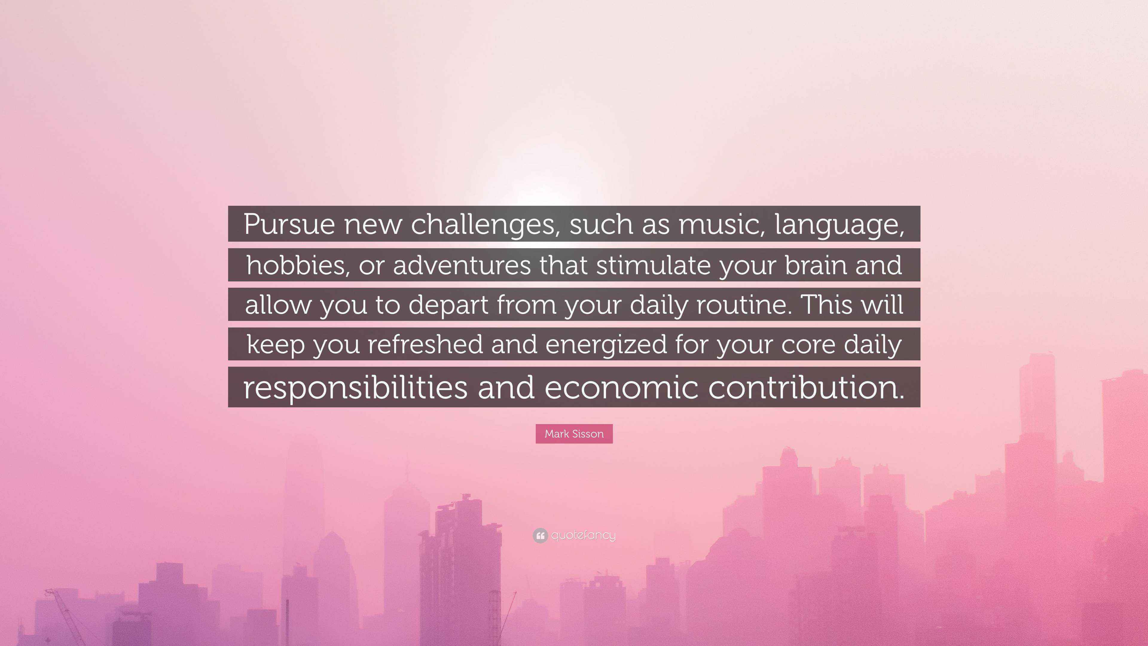 Mark Sisson Quote: “Pursue new challenges, such as music, language ...