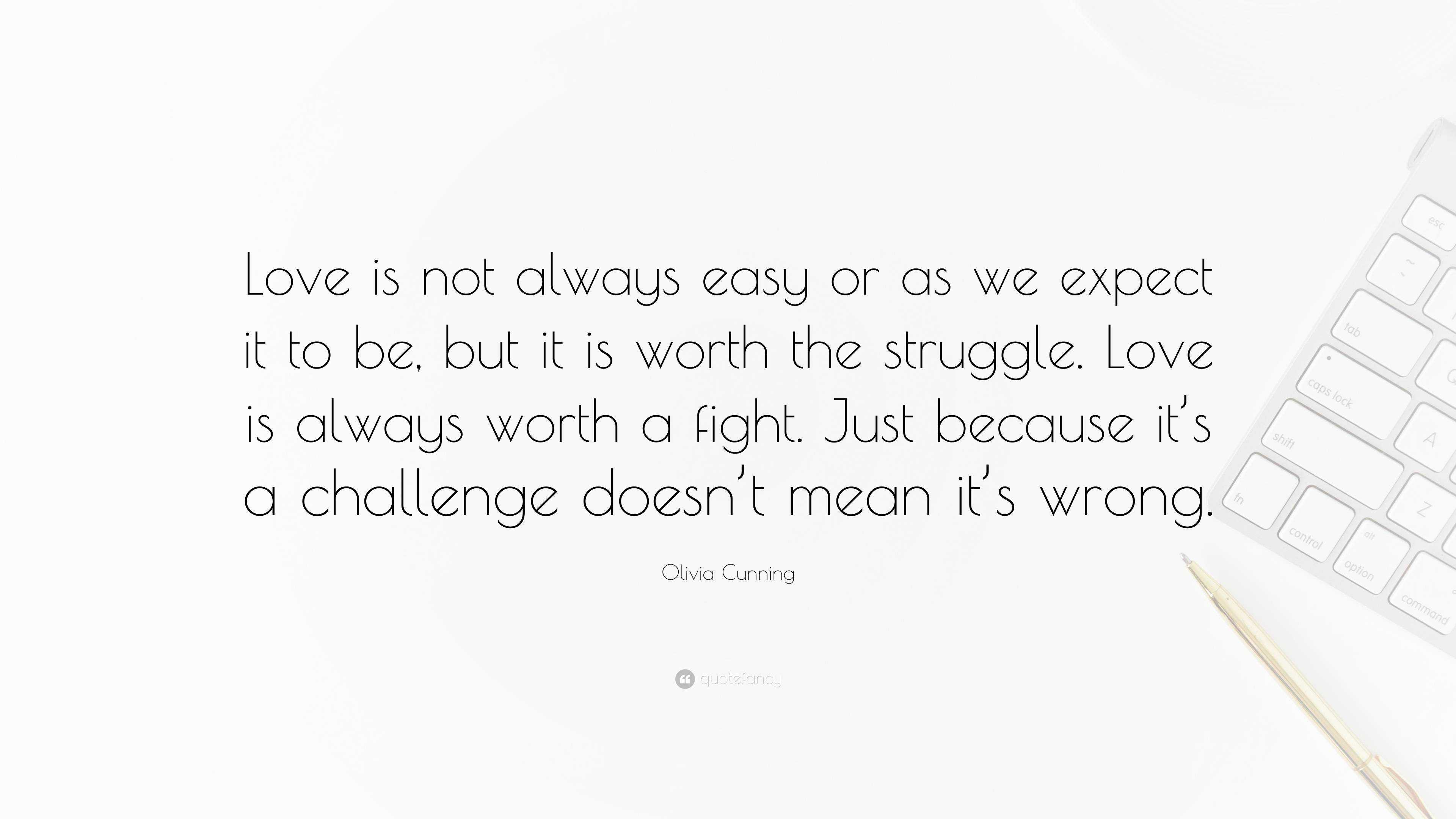 Olivia Cunning Quote: “Love is not always easy or as we expect it to be ...