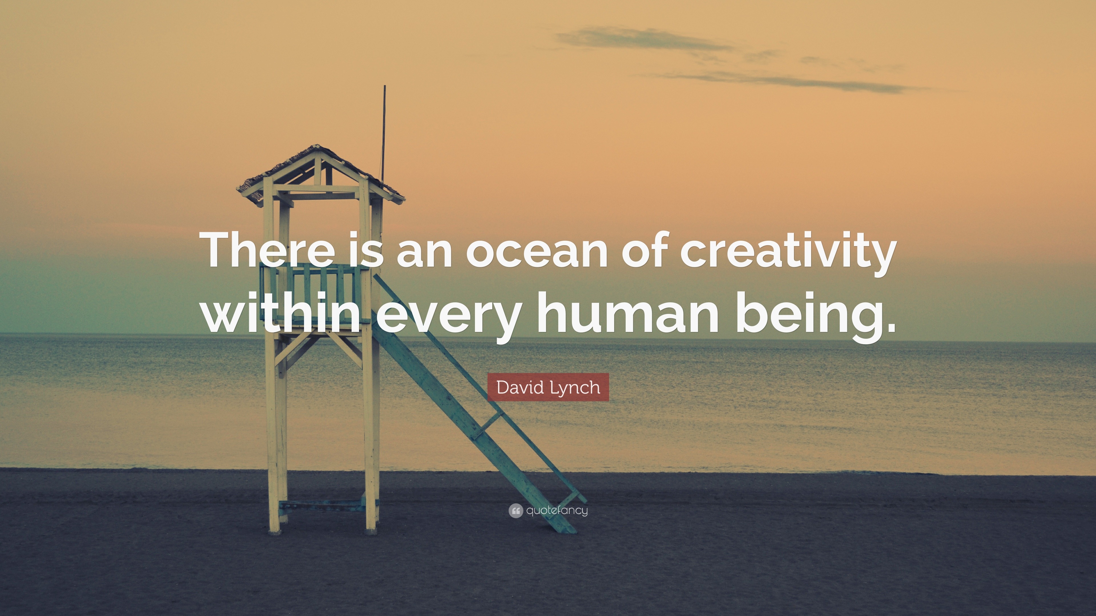 David Lynch Quote: “There is an ocean of creativity within every human ...