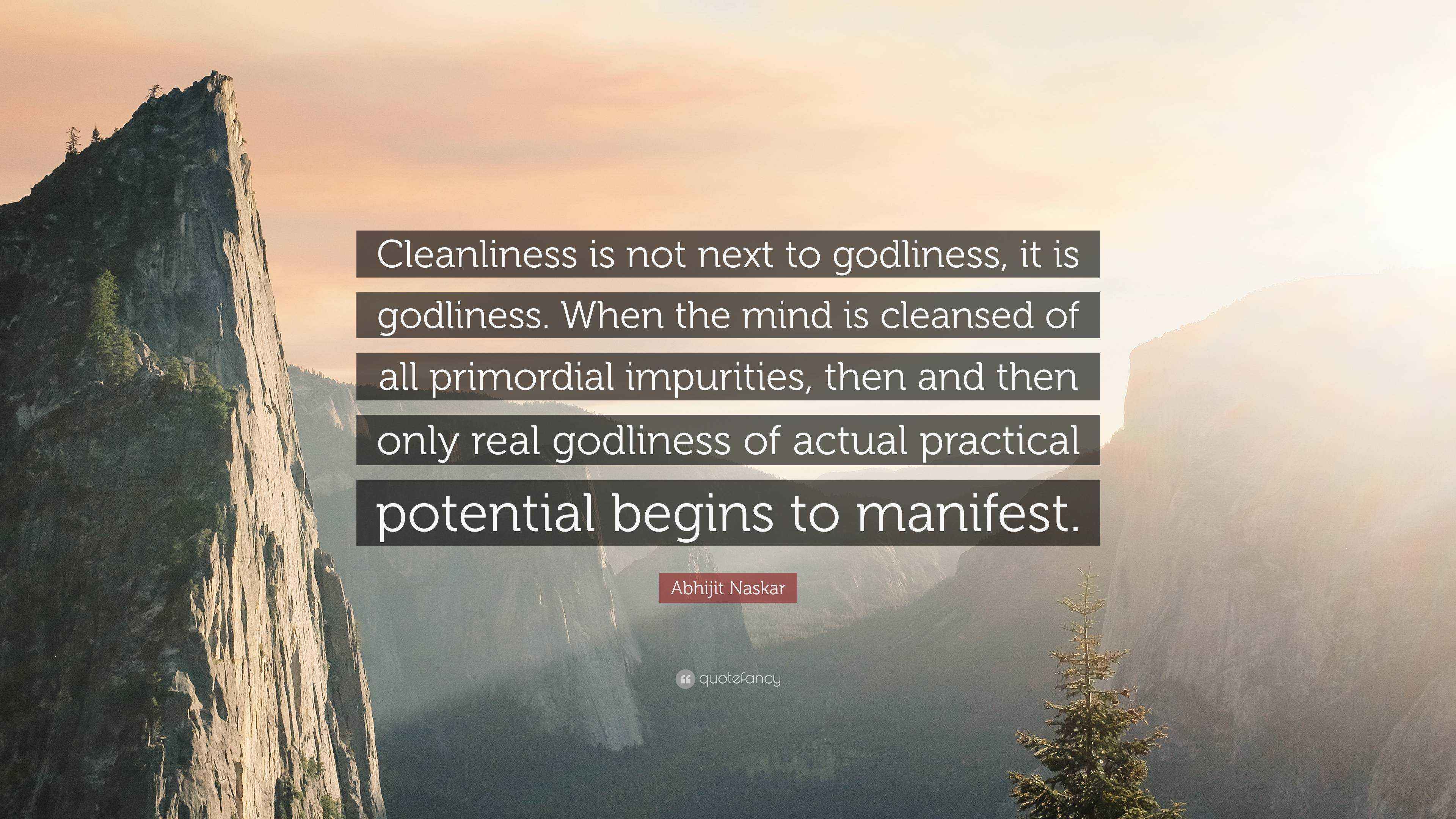 Abhijit Naskar Quote: “Cleanliness is not next to godliness, it is ...