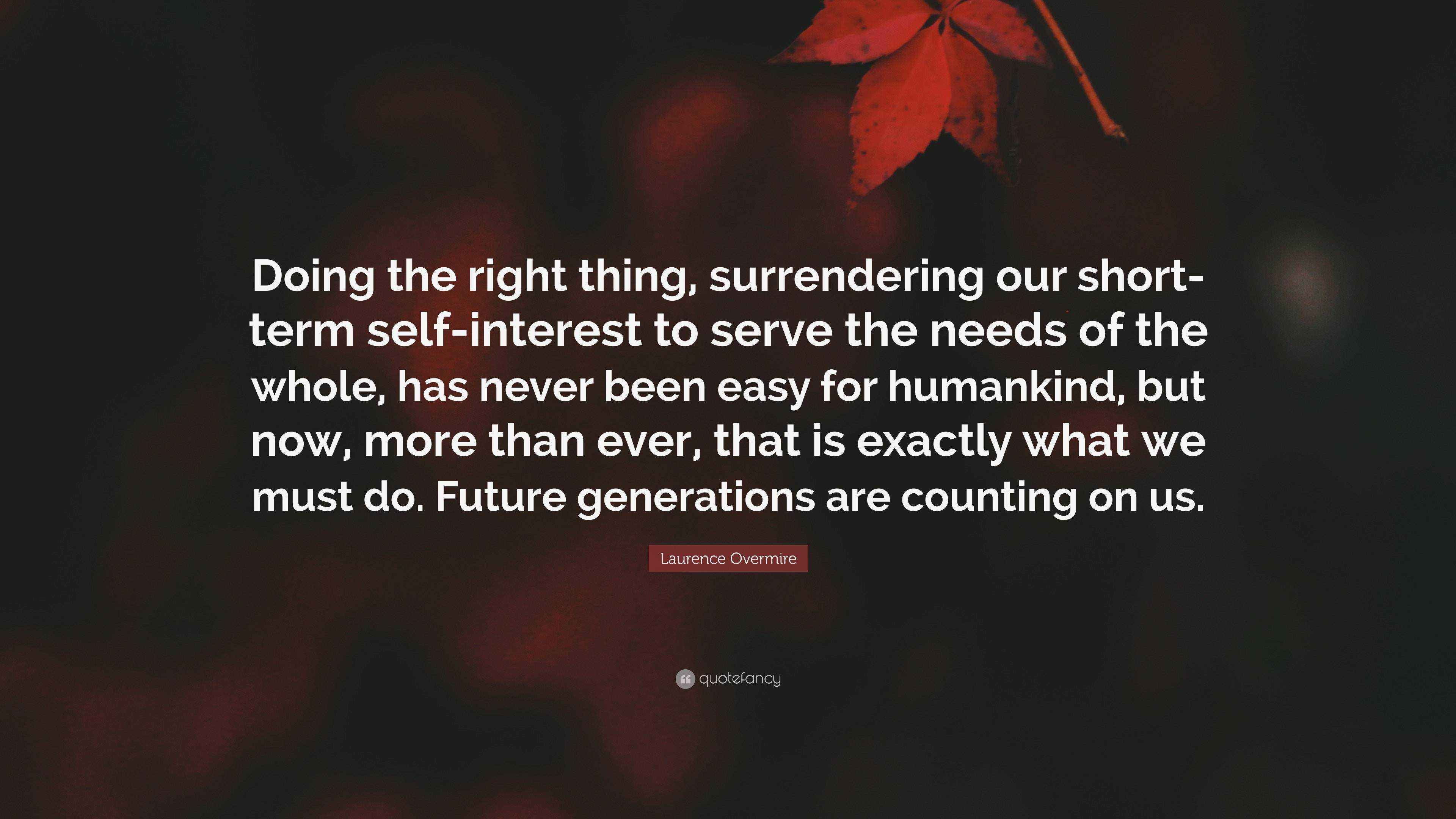 Laurence Overmire Quote: “Doing the right thing, surrendering our short ...
