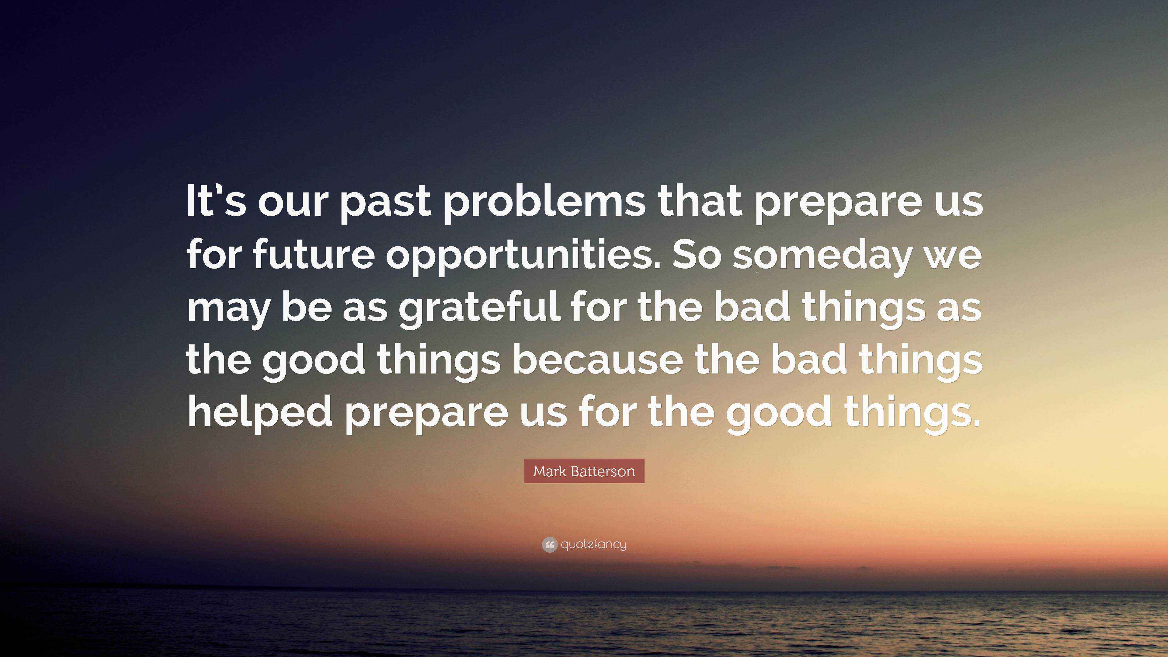 Mark Batterson Quote: “It’s our past problems that prepare us for ...