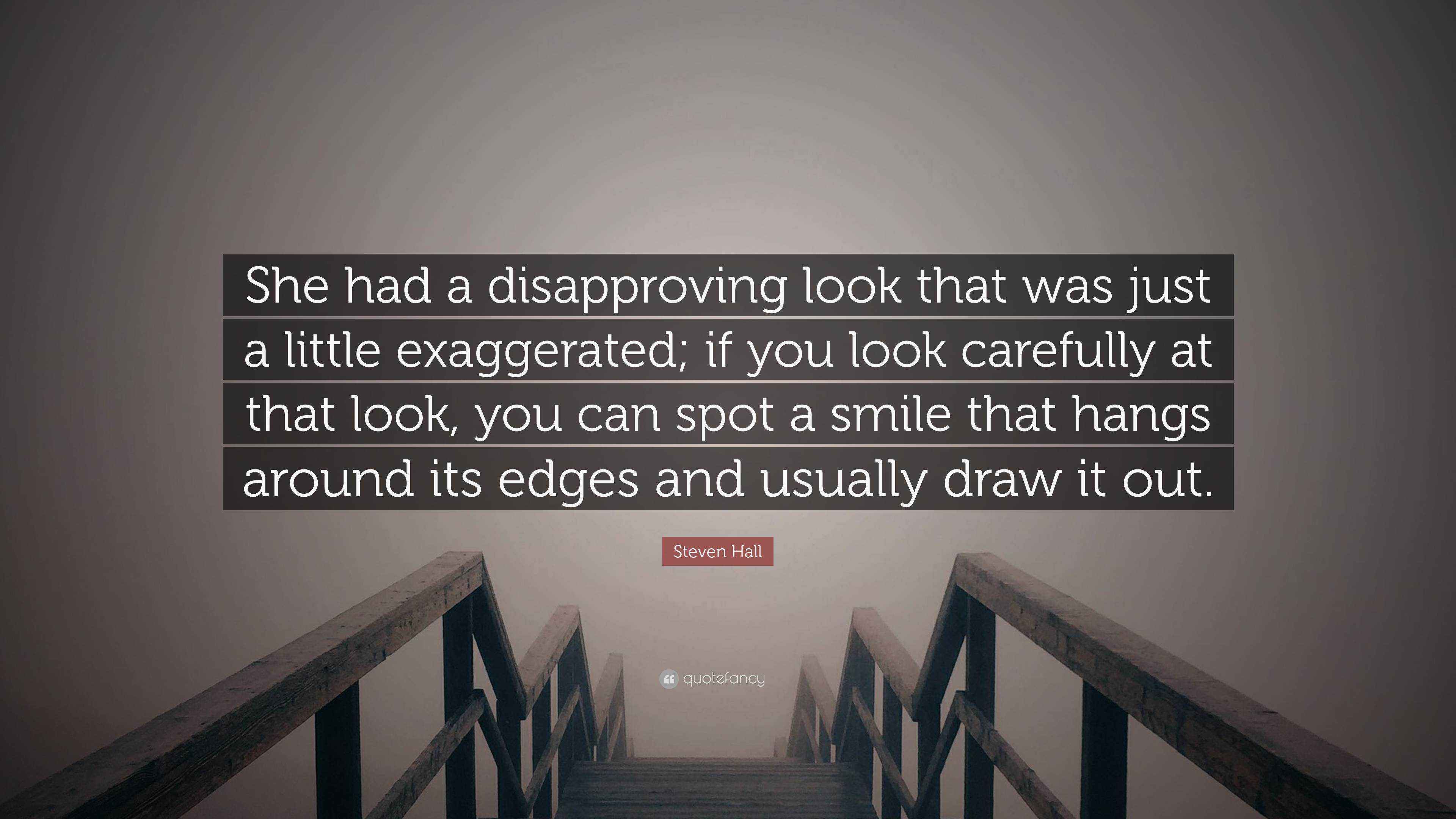 Steven Hall Quote: “She had a disapproving look that was just a little ...