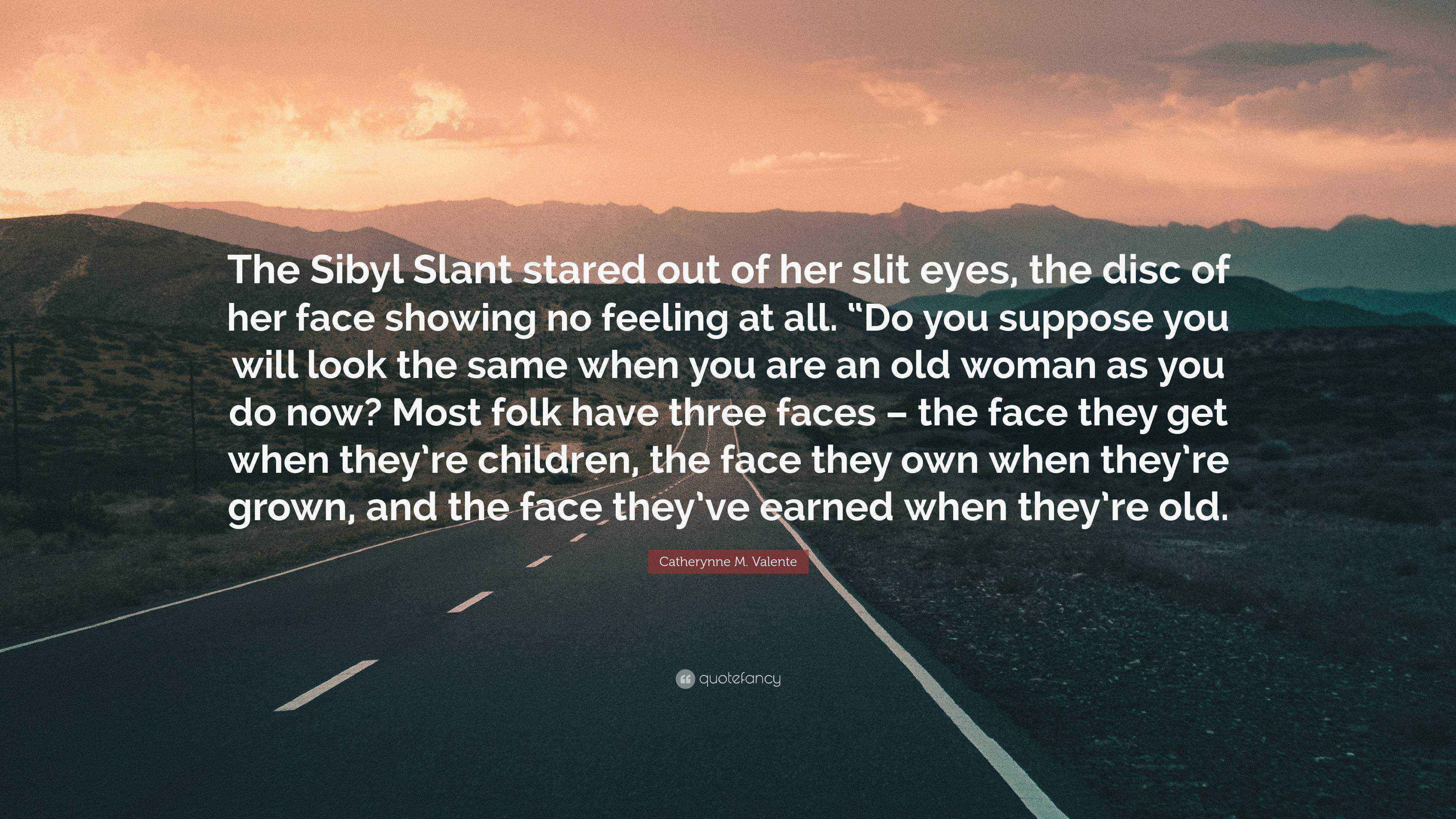Catherynne M. Valente Quote: “The Sibyl Slant stared out of her slit ...