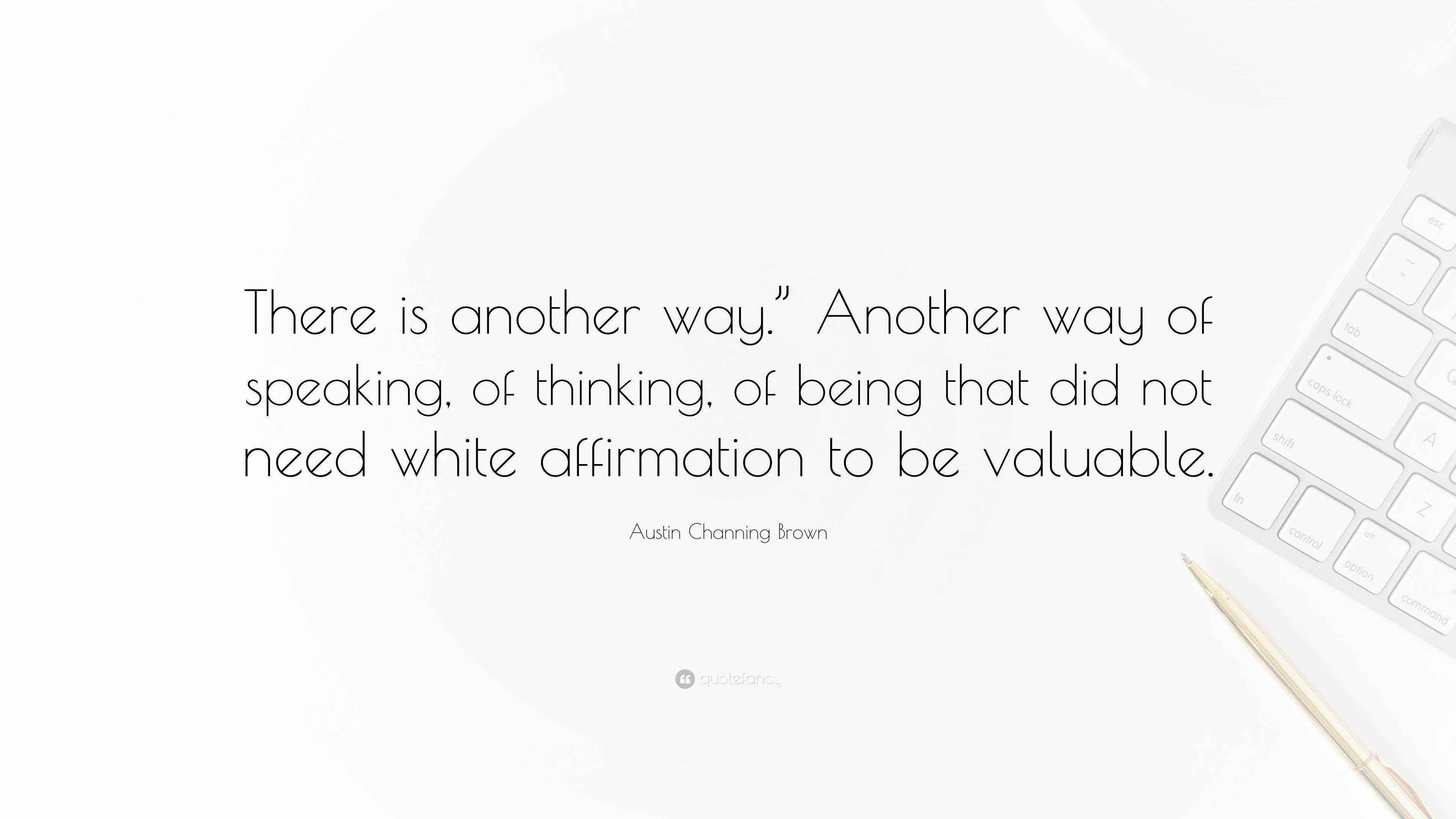 Austin Channing Brown Quote: “There is another way.” Another way of ...