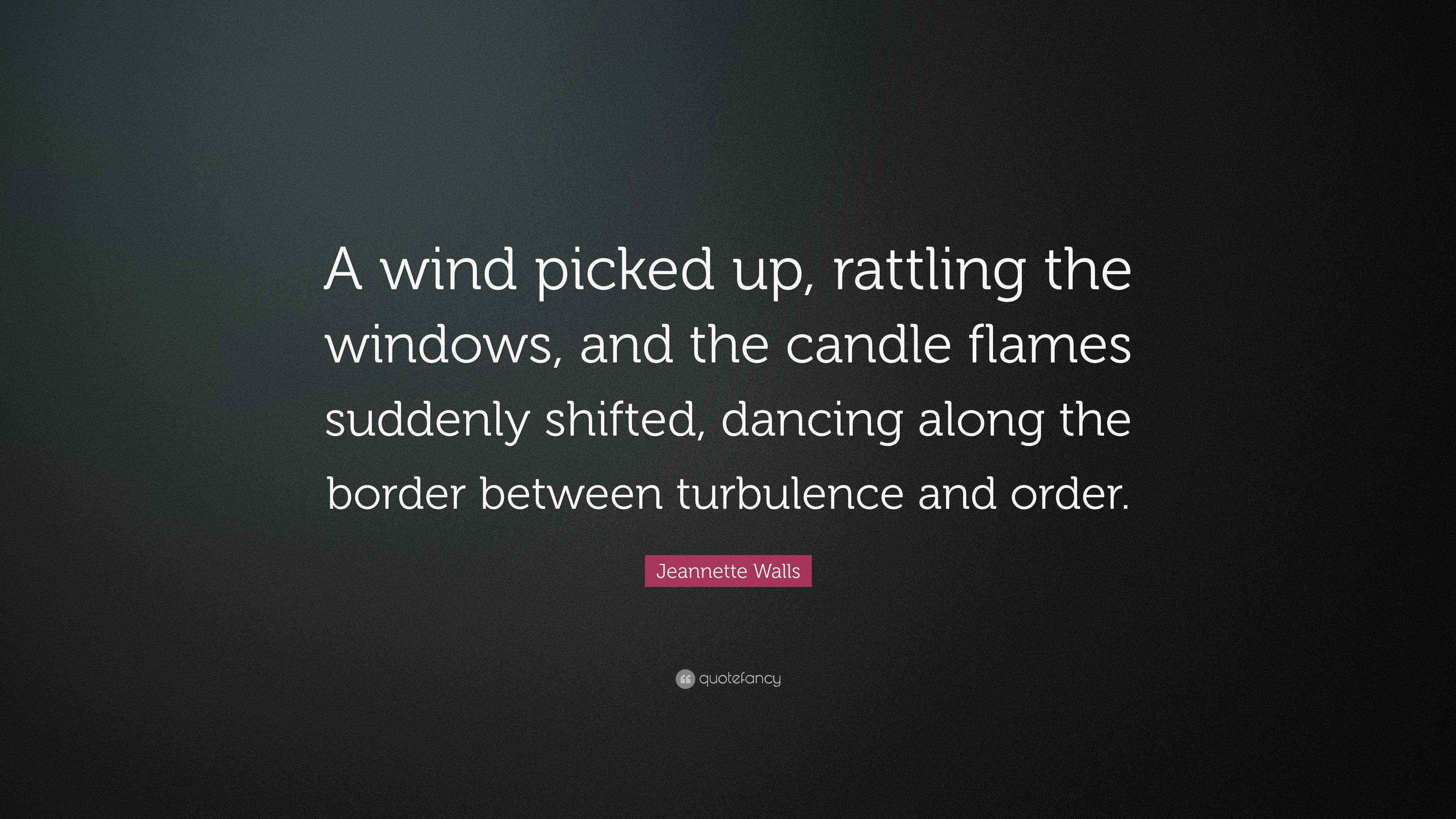 Jeannette Walls Quote: “A wind picked up, rattling the windows, and the ...