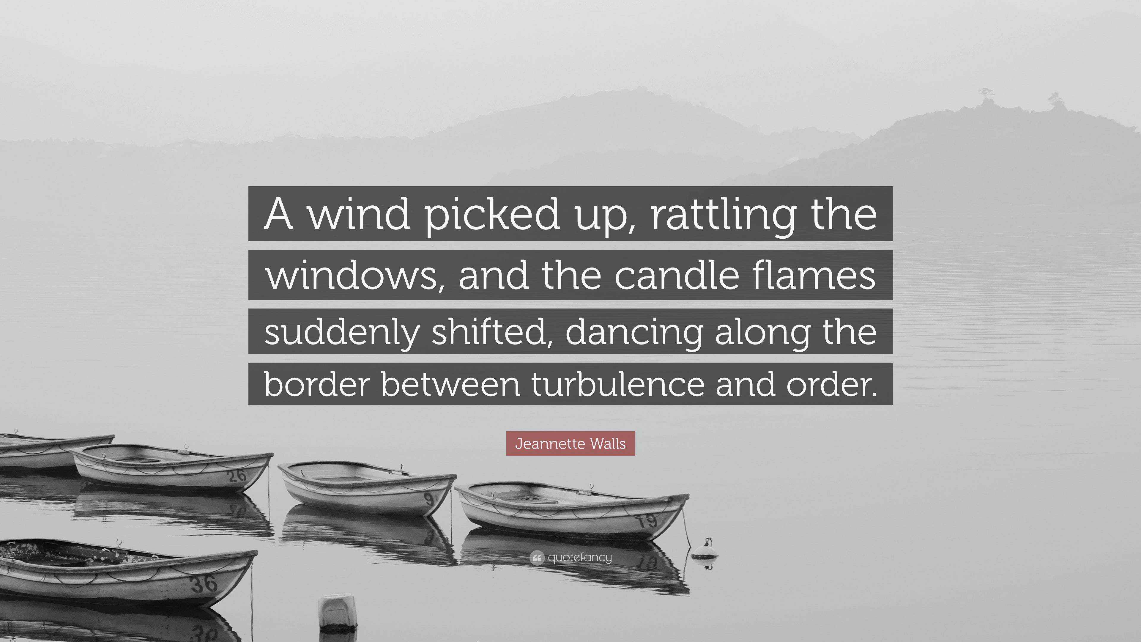 Jeannette Walls Quote: “A wind picked up, rattling the windows, and the ...