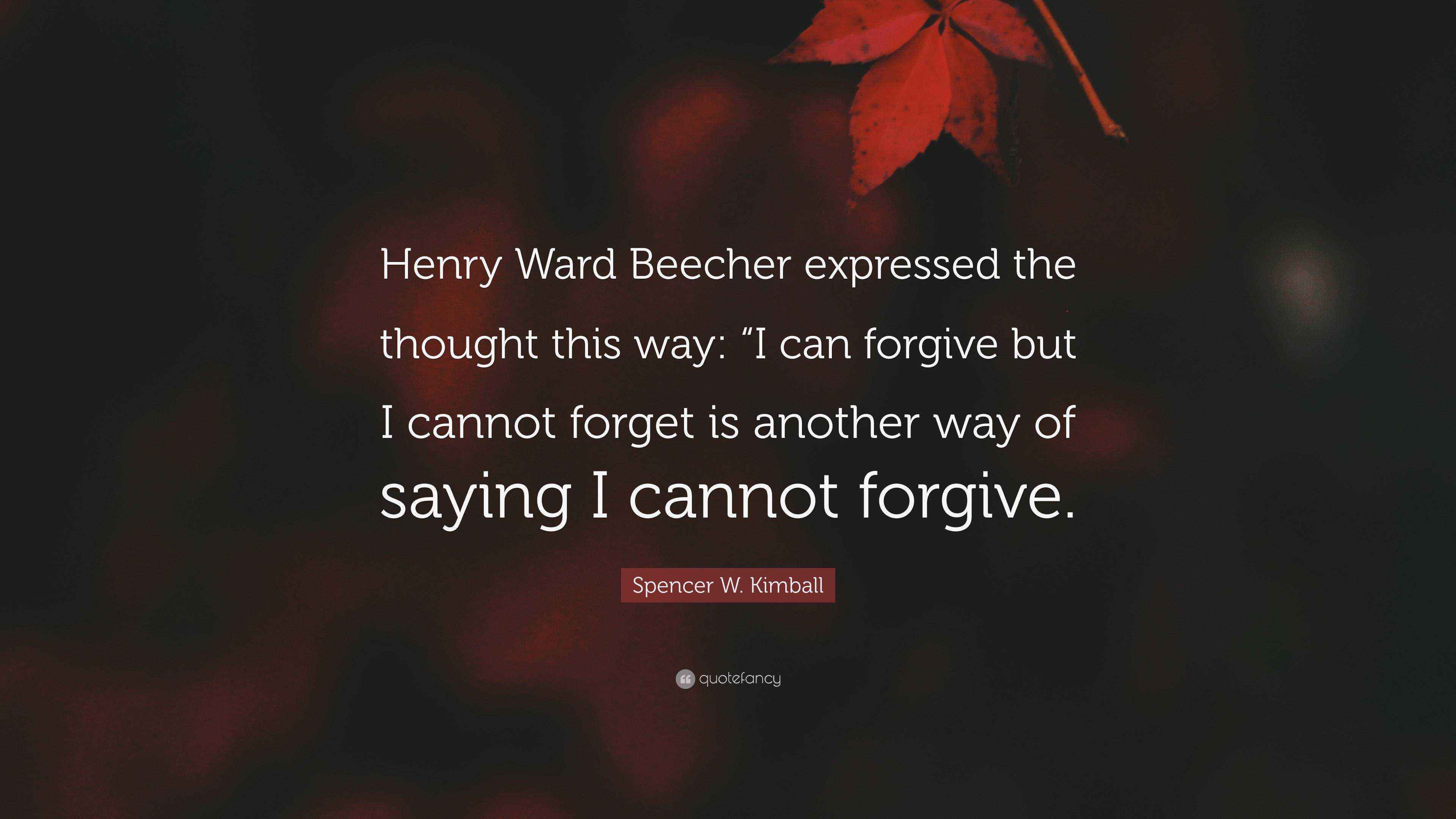 Spencer W. Kimball Quote: “Henry Ward Beecher expressed the thought ...