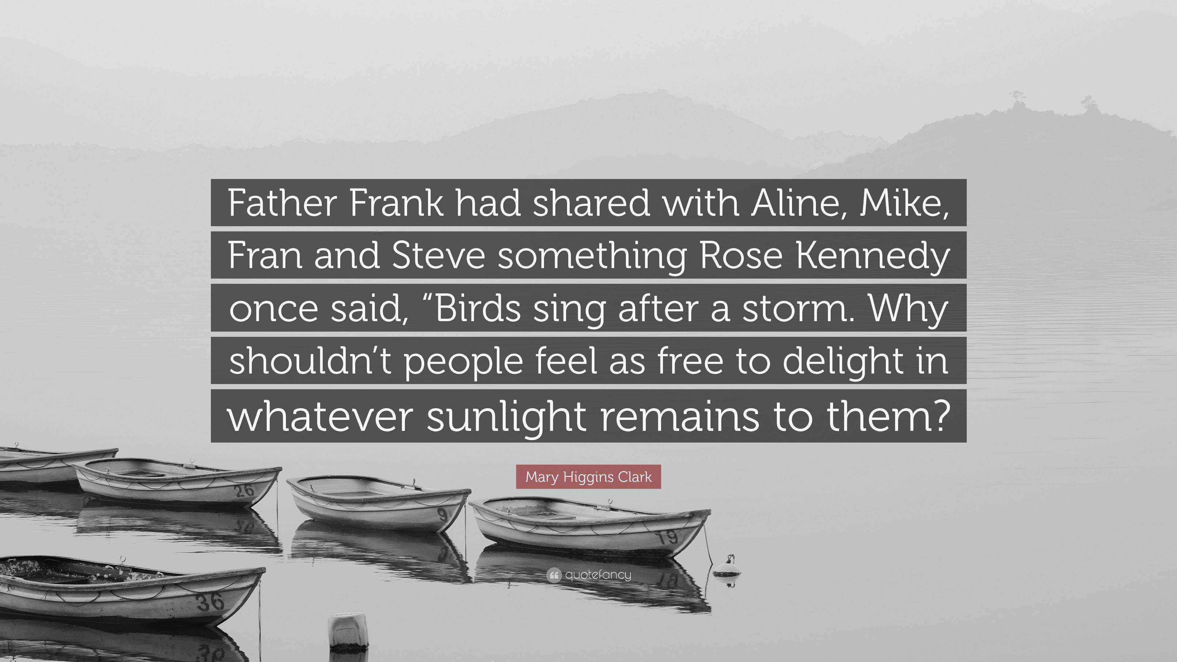 Mary Higgins Clark Quote: “Father Frank had shared with Aline, Mike ...