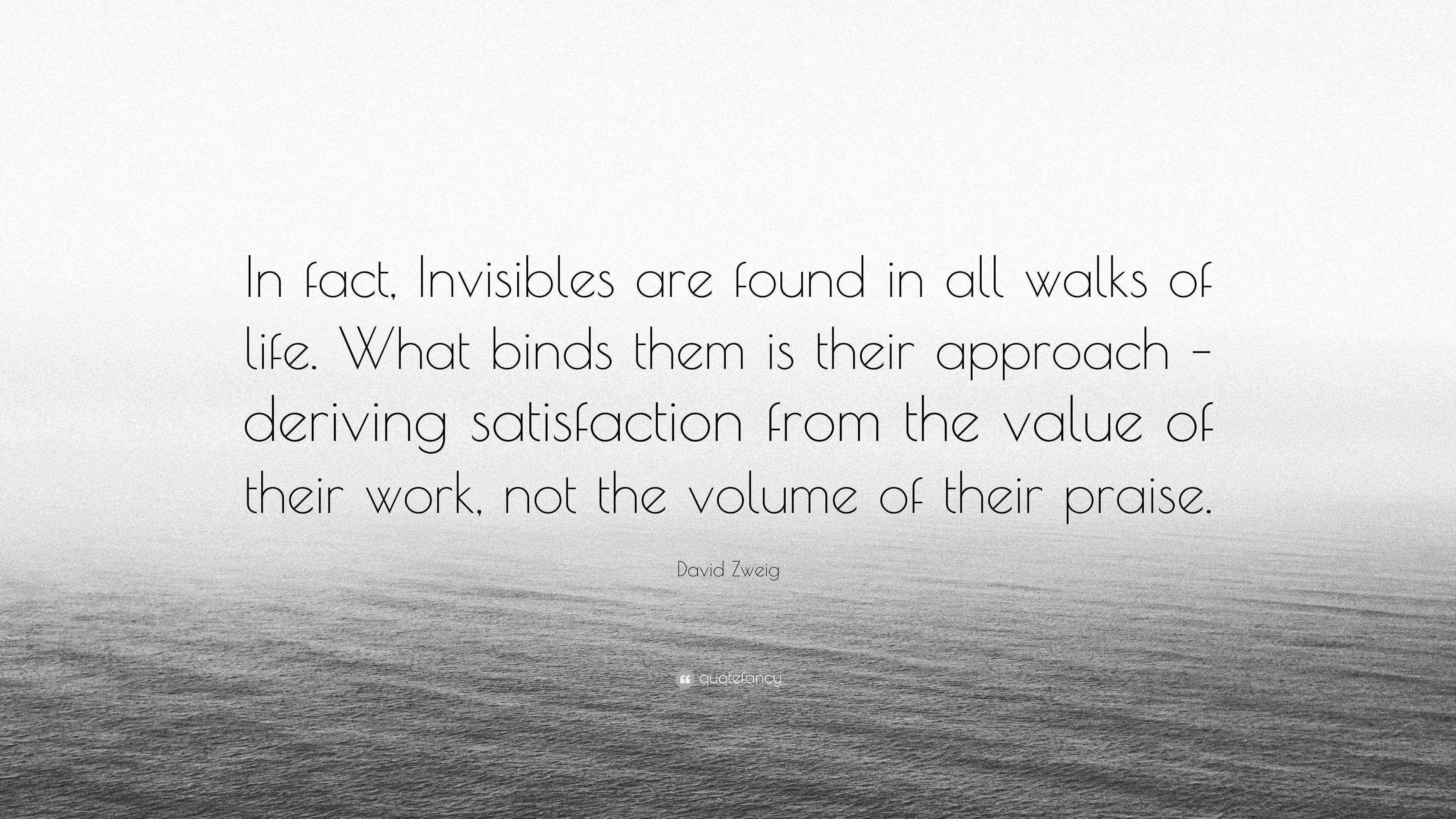 David Zweig Quote: “In fact, Invisibles are found in all walks of life ...